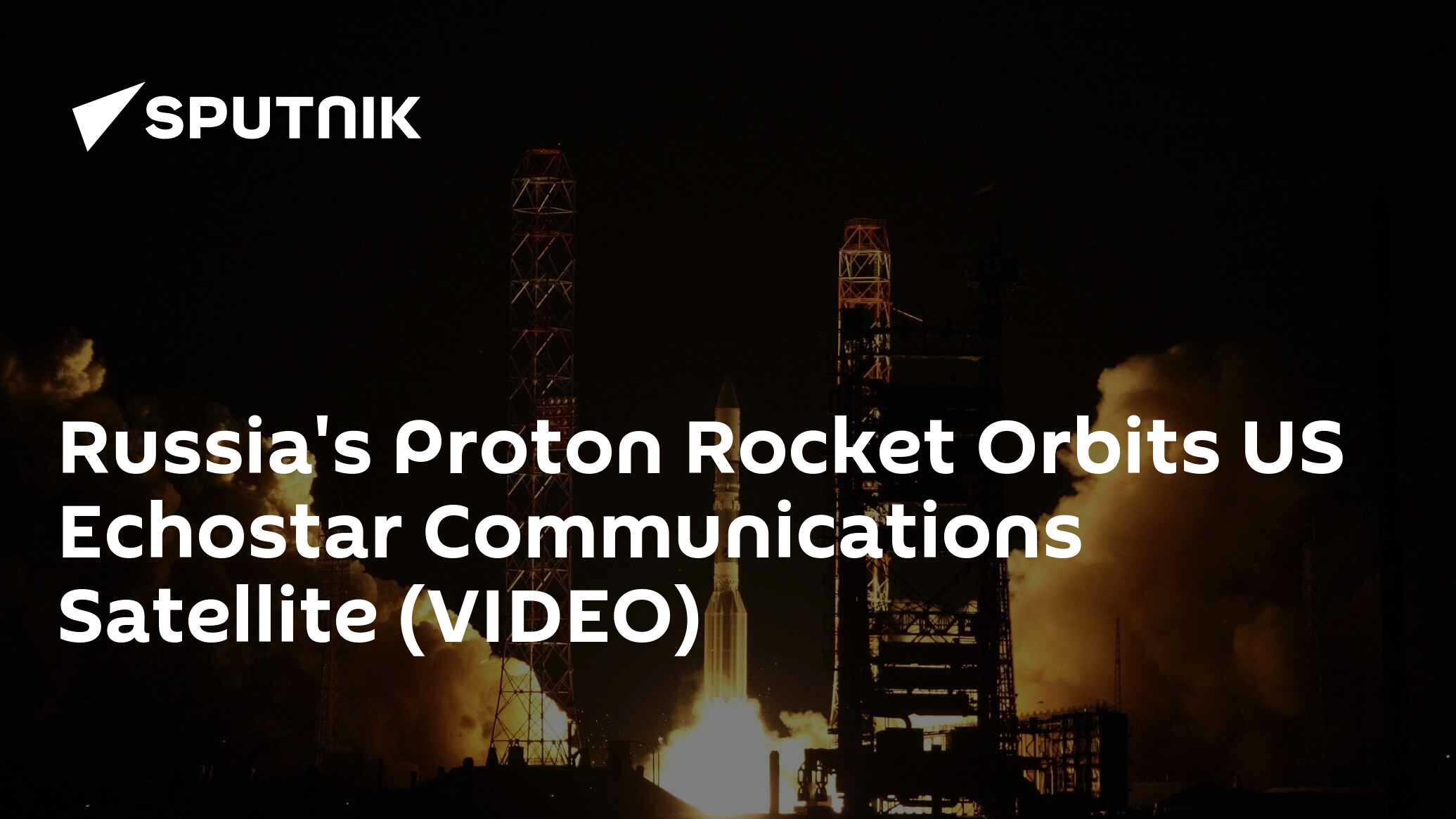 Russia's Proton Rocket Orbits US Echostar Communications Satellite ...