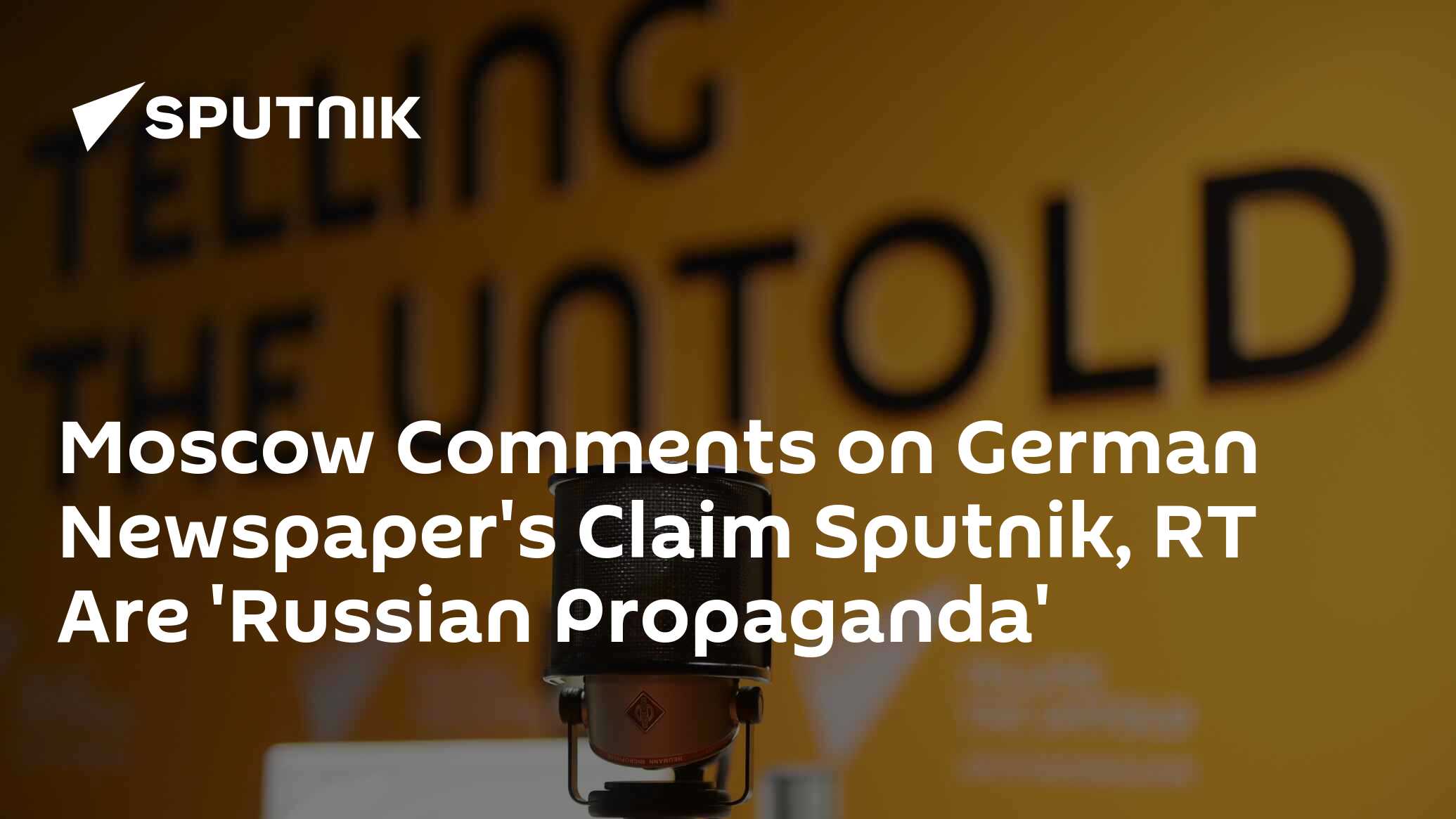 Moscow Comments on German Newspaper's Claim Sputnik, RT Are 'Russian ...