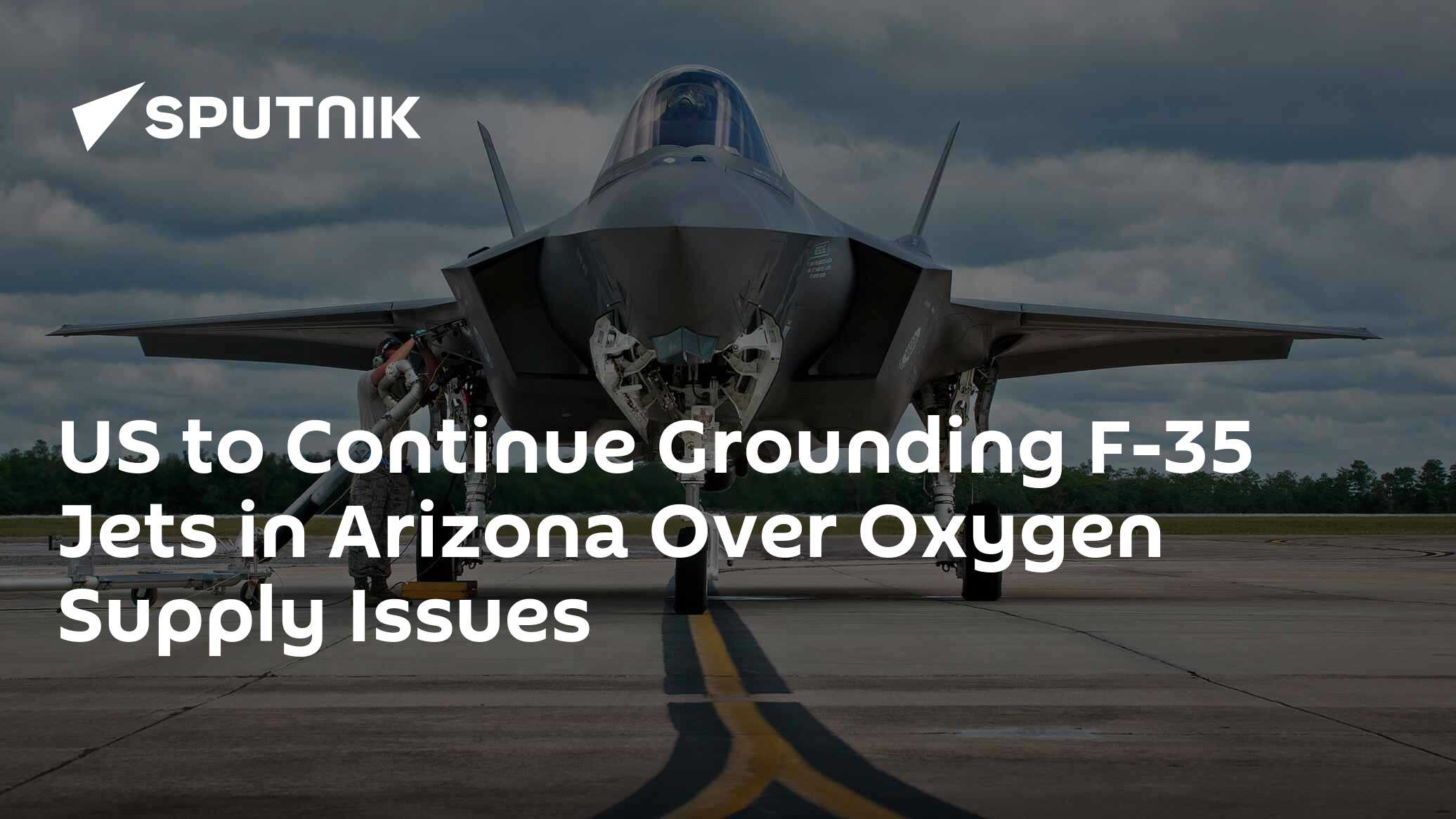 US to Continue Grounding F-35 Jets in Arizona Over Oxygen Supply Issues ...