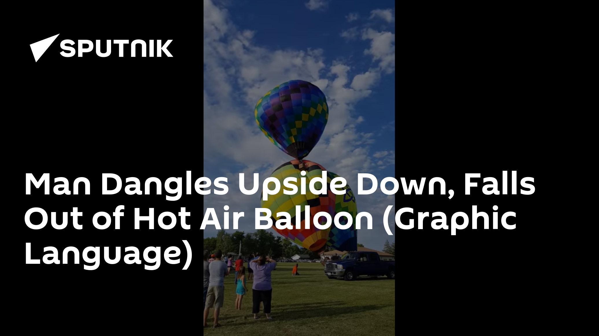 Man Dangles Upside Down, Falls Out of Hot Air Balloon (Graphic Language ...