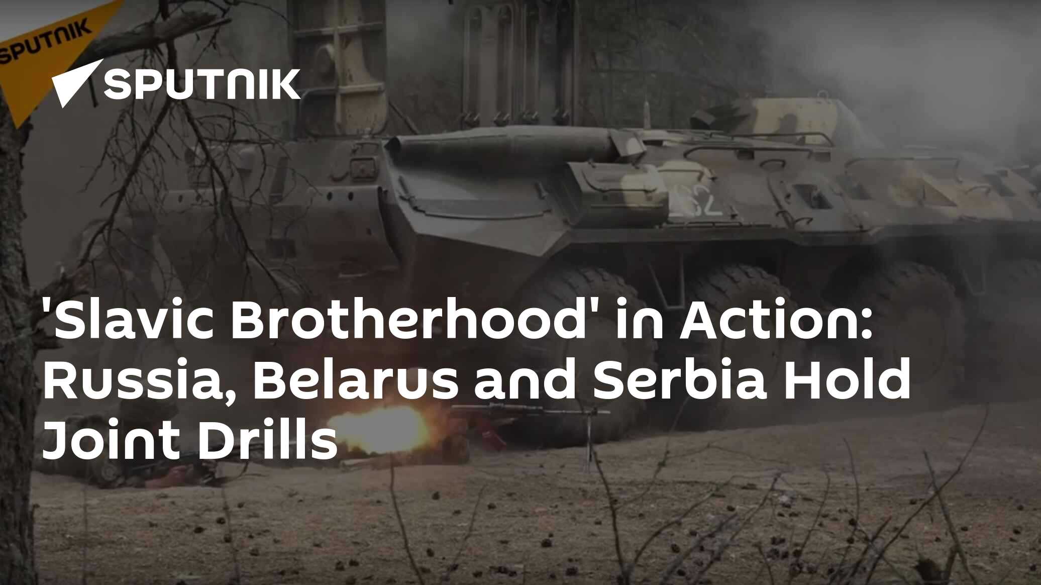 'Slavic Brotherhood' in Action: Russia, Belarus and Serbia Hold Joint ...