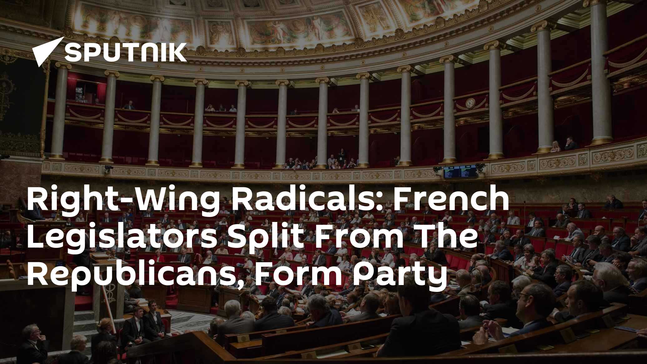 Right-Wing Radicals: French Legislators Split From The Republicans ...