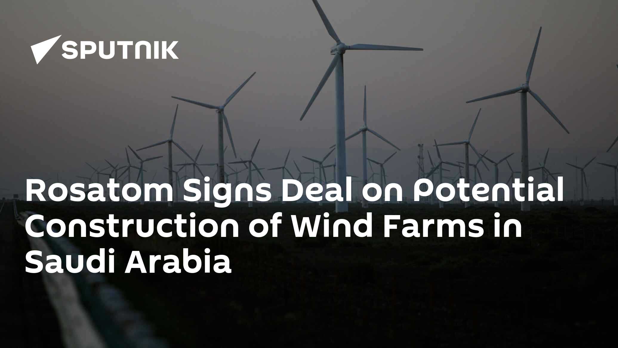 Rosatom Signs Deal on Potential Construction of Wind Farms in Saudi ...