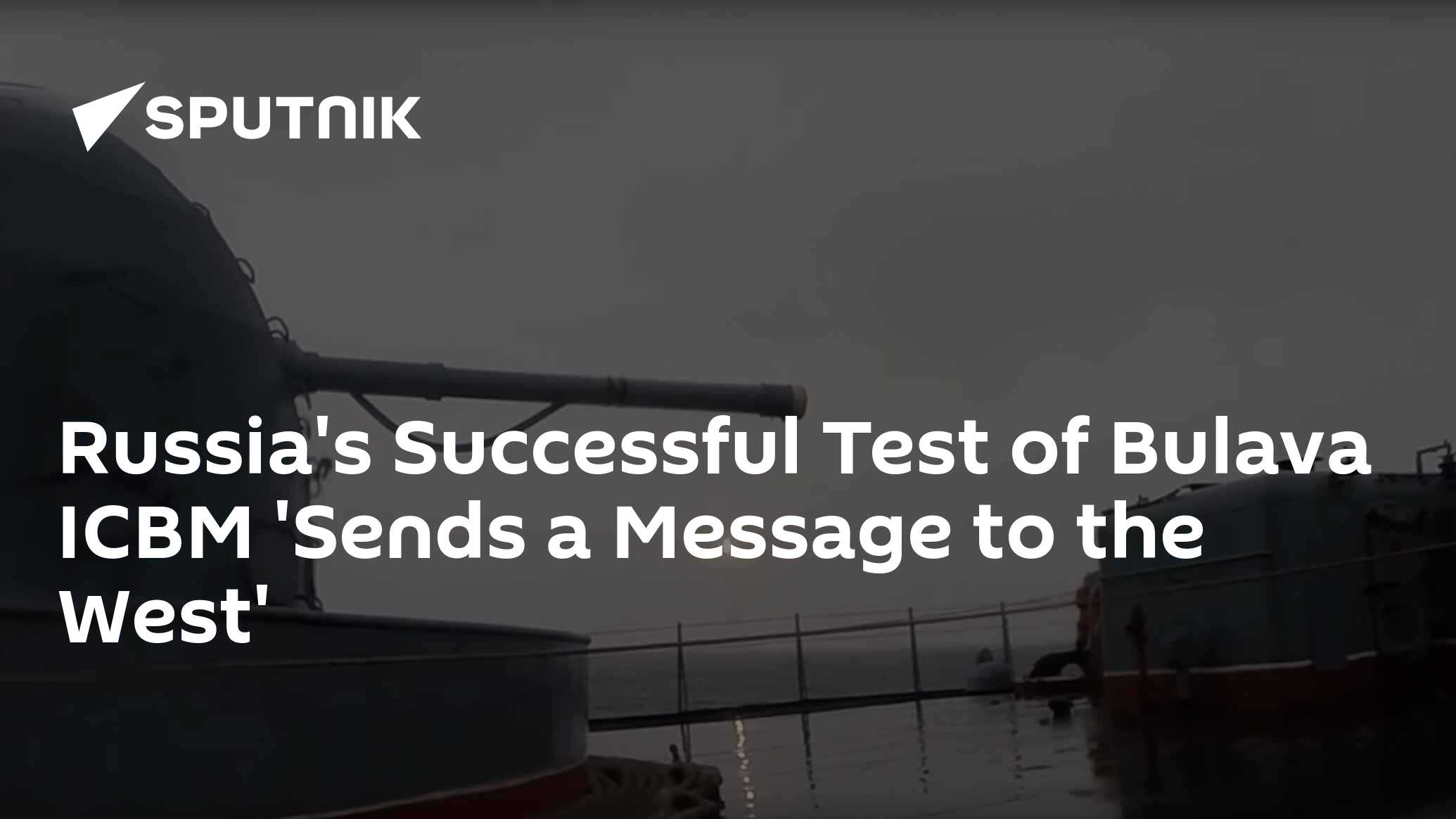 Russia's Successful Test of Bulava ICBM 'Sends a Message to the West ...
