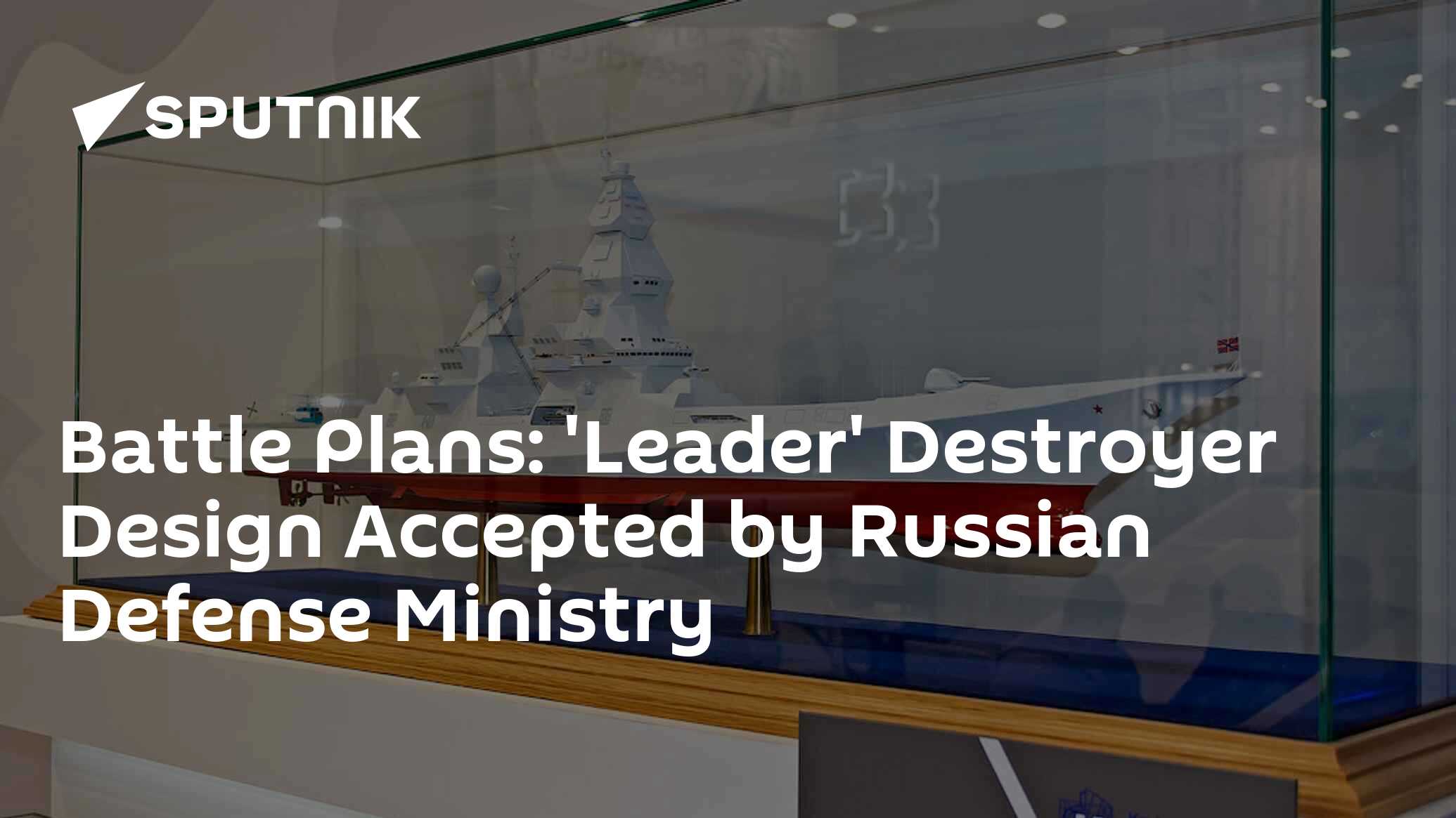 Battle Plans: 'Leader' Destroyer Design Accepted by Russian Defense ...