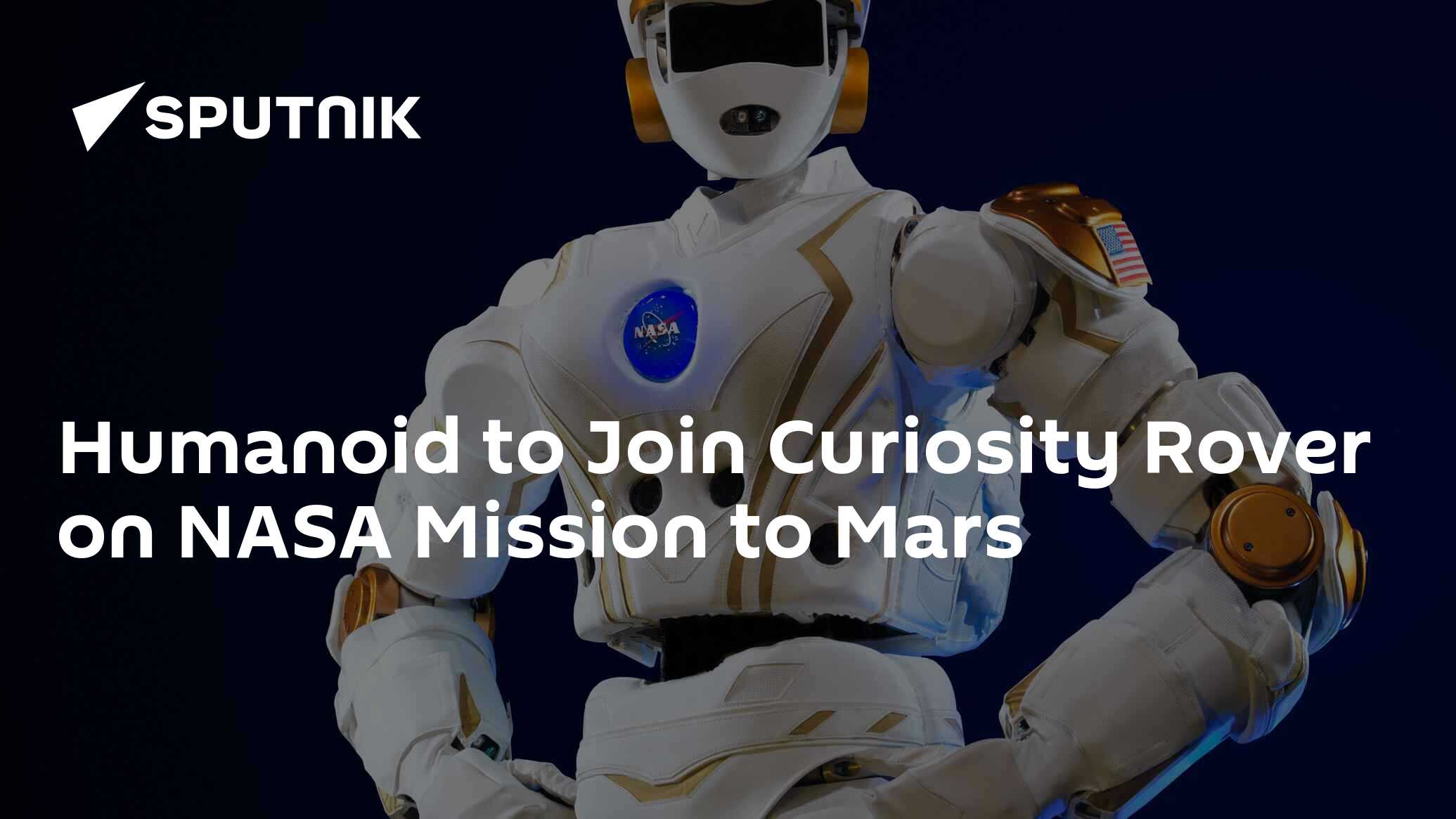 Humanoid to Join Curiosity Rover on NASA Mission to Mars - 28.06.2017 ...