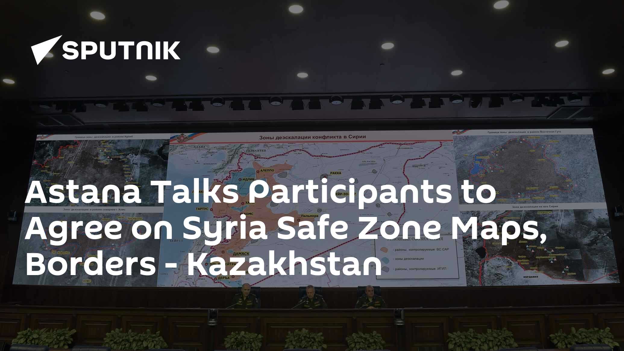 Astana Talks Participants to Agree on Syria Safe Zone Maps, Borders ...