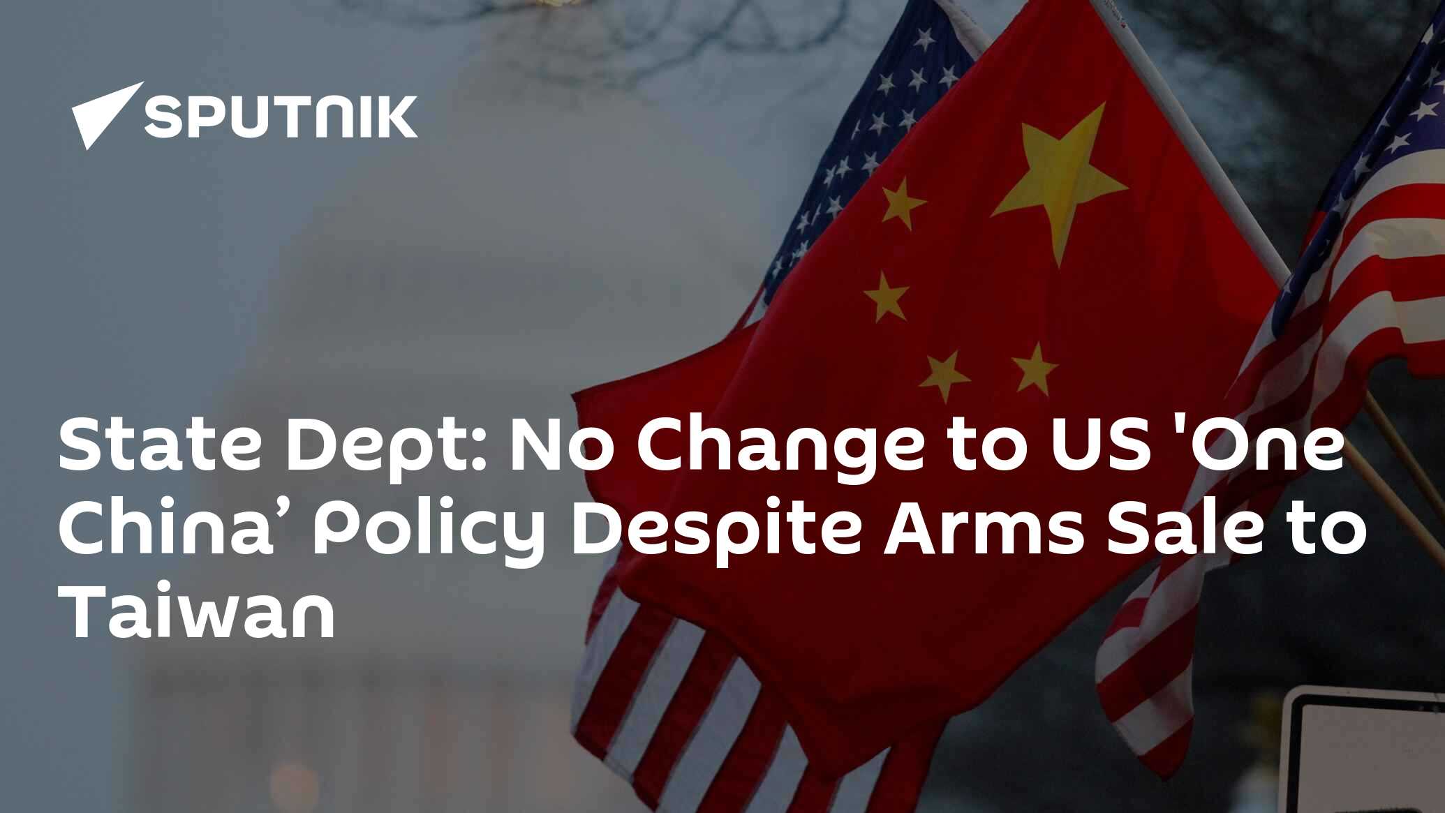State Dept: No Change to US 'One China’ Policy Despite Arms Sale to ...