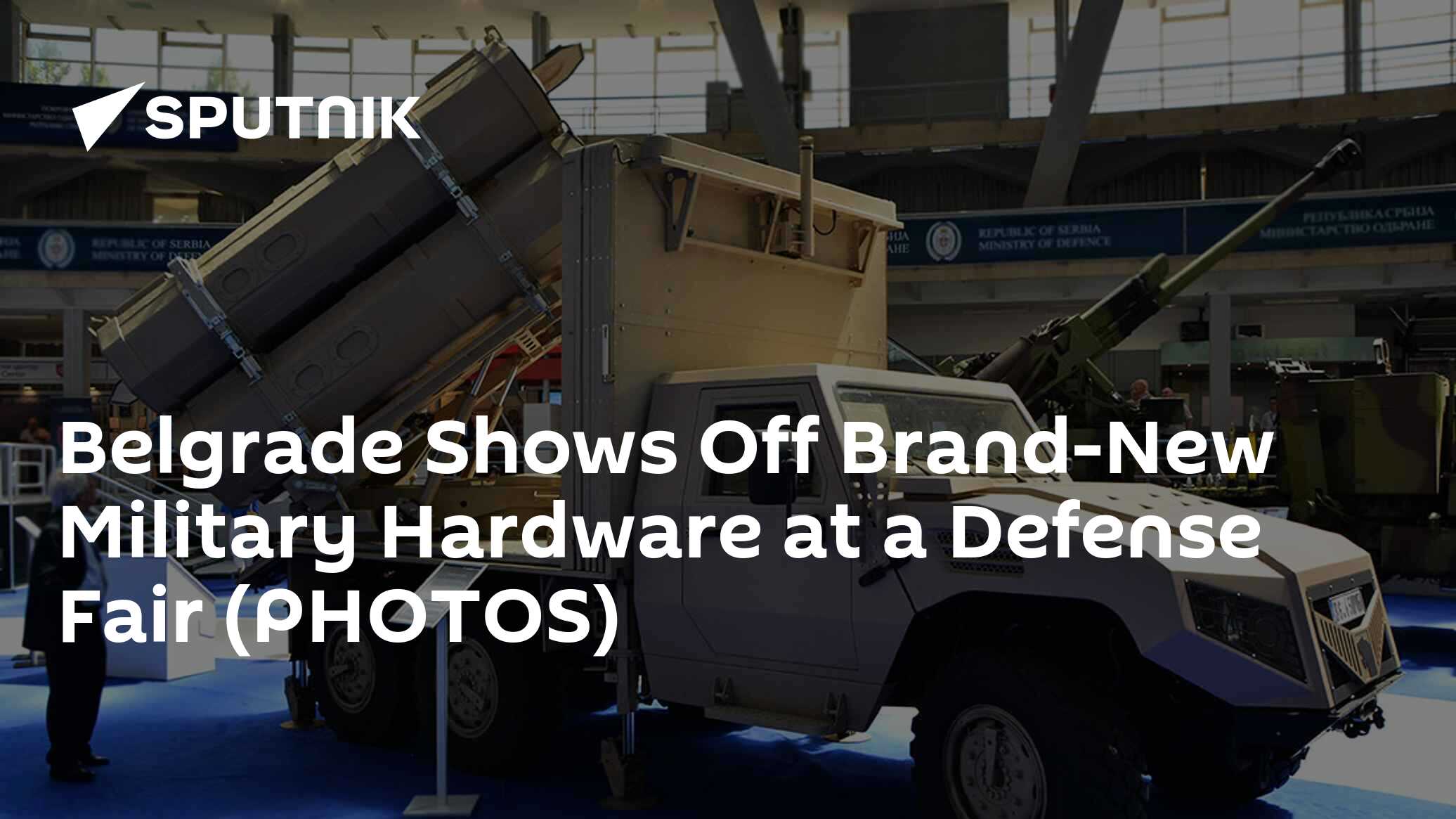 Belgrade Shows Off Brand-New Military Hardware at a Defense Fair ...
