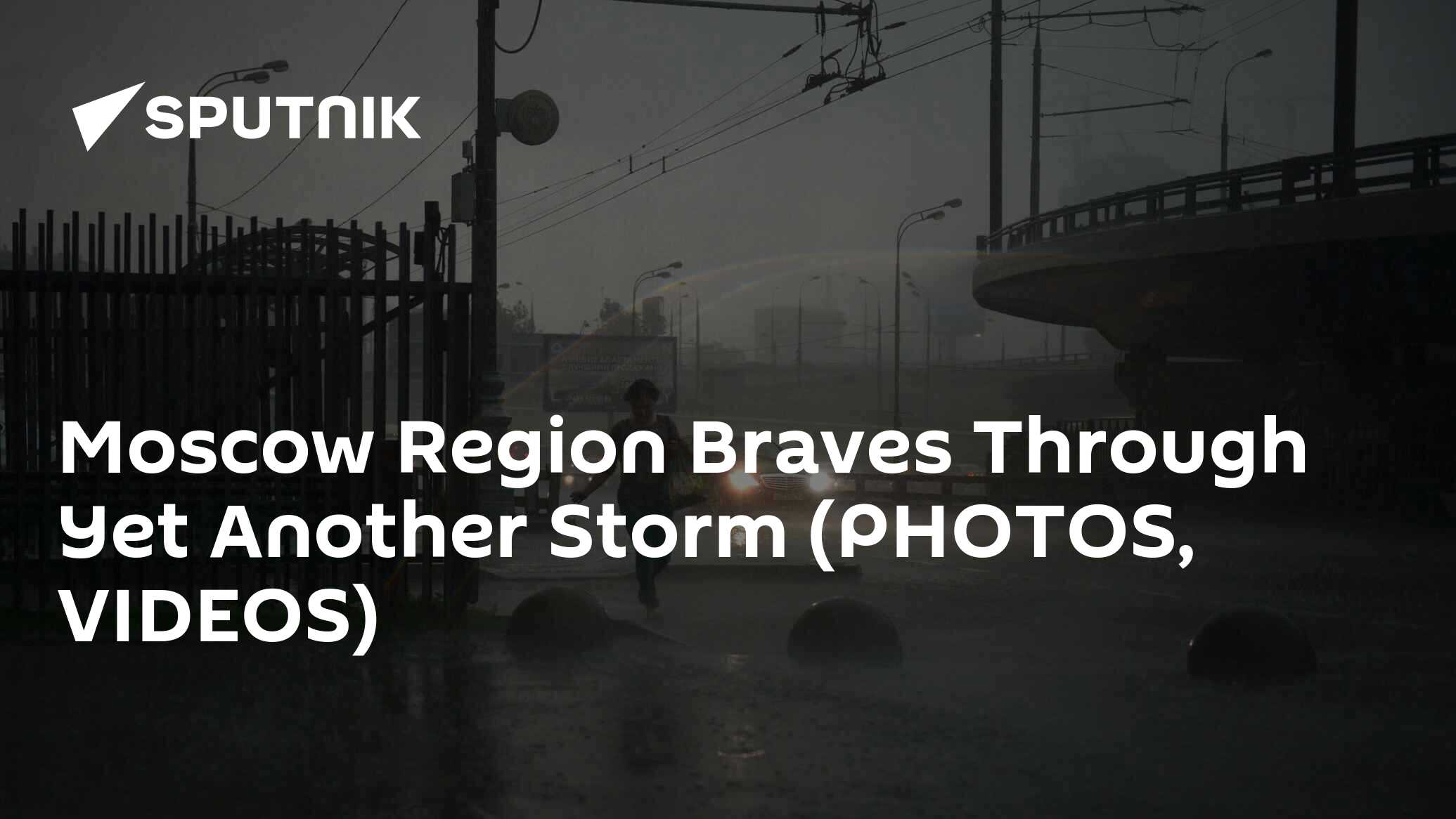 Moscow Region Braves Through Yet Another Storm (PHOTOS, VIDEOS) - 30.06 ...