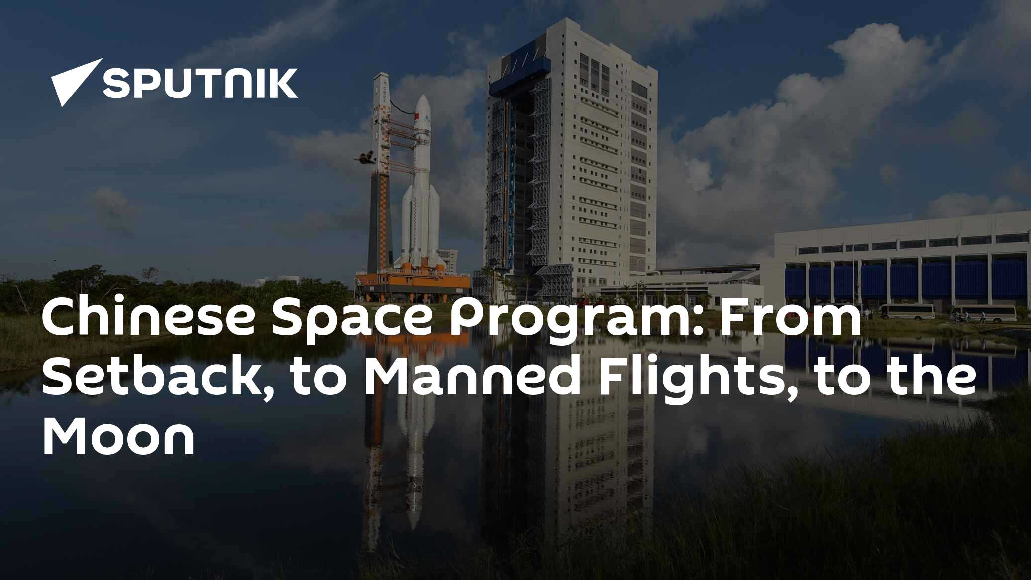 Chinese Space Program: From Setback, to Manned Flights, to the Moon ...