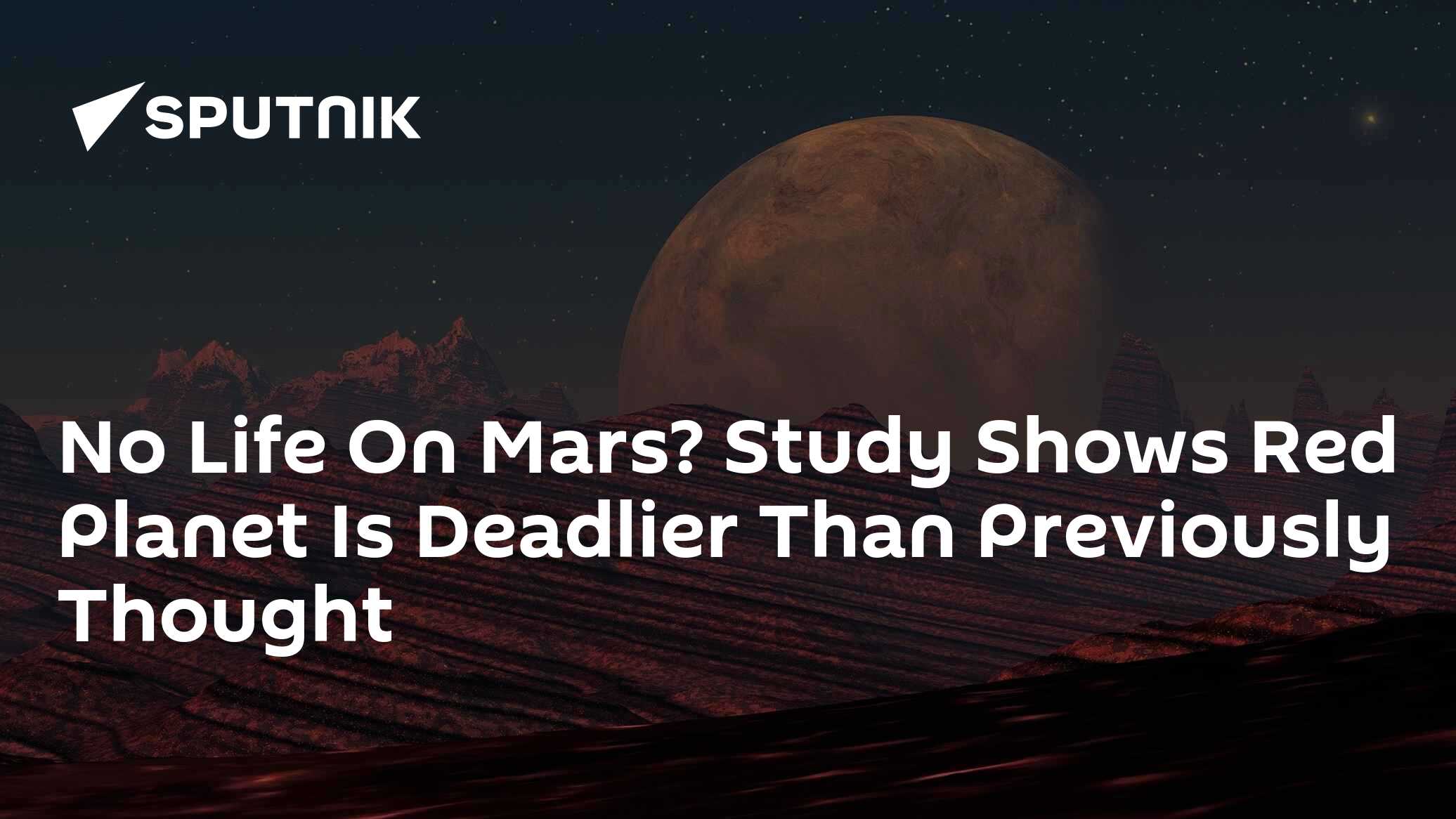 No Life On Mars? Study Shows Red Planet Is Deadlier Than Previously ...