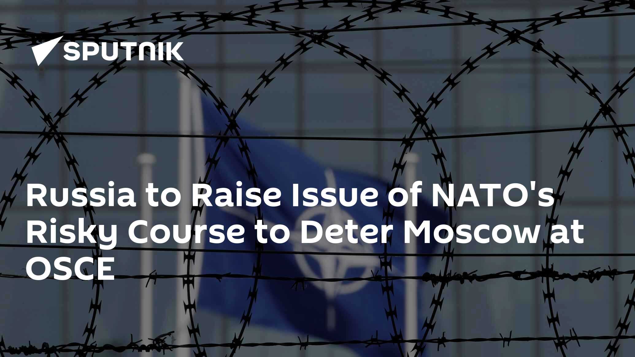 Russia to Raise Issue of NATO's Risky Course to Deter Moscow at OSCE ...