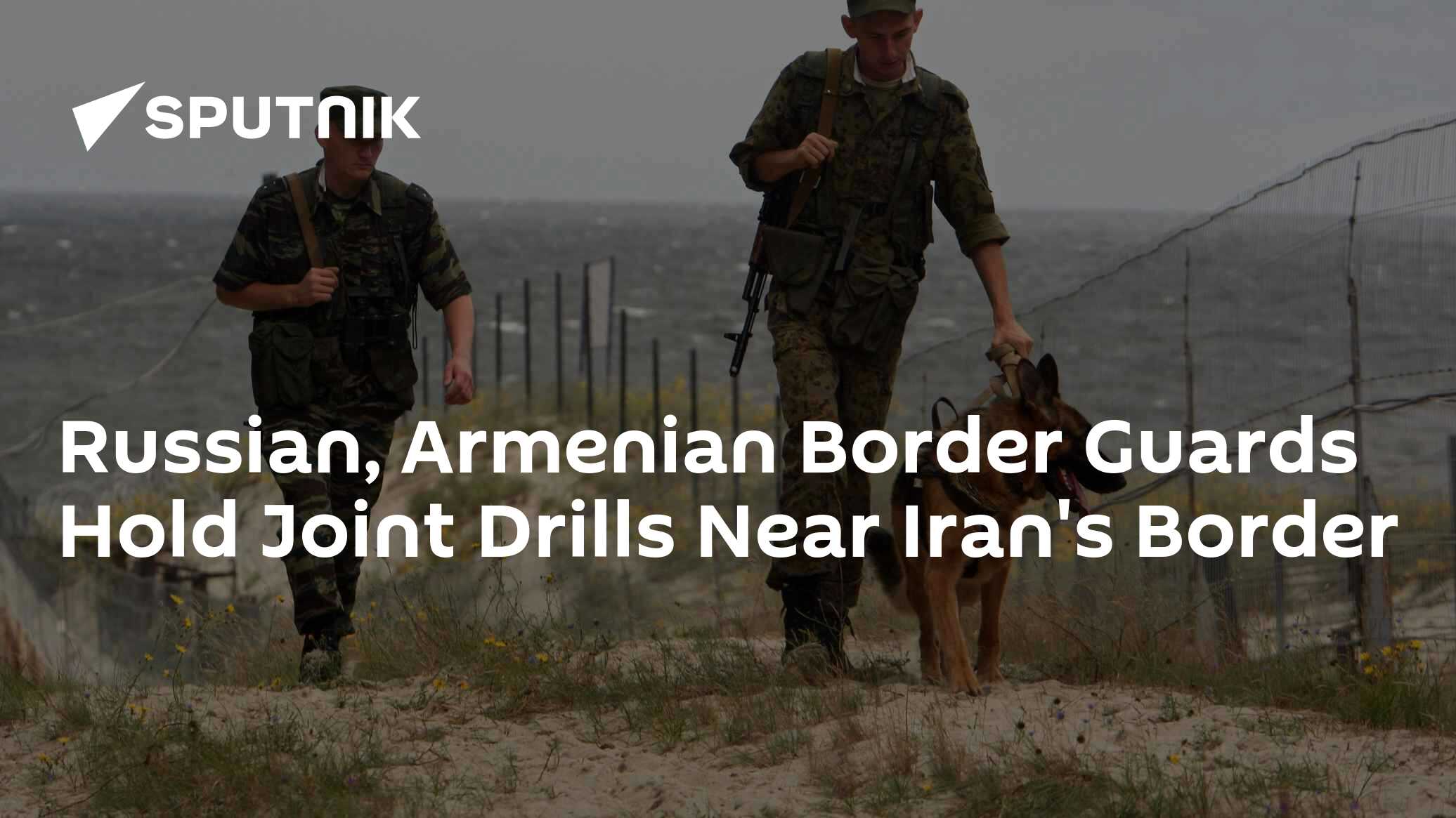 Russian, Armenian Border Guards Hold Joint Drills Near Iran's Border ...
