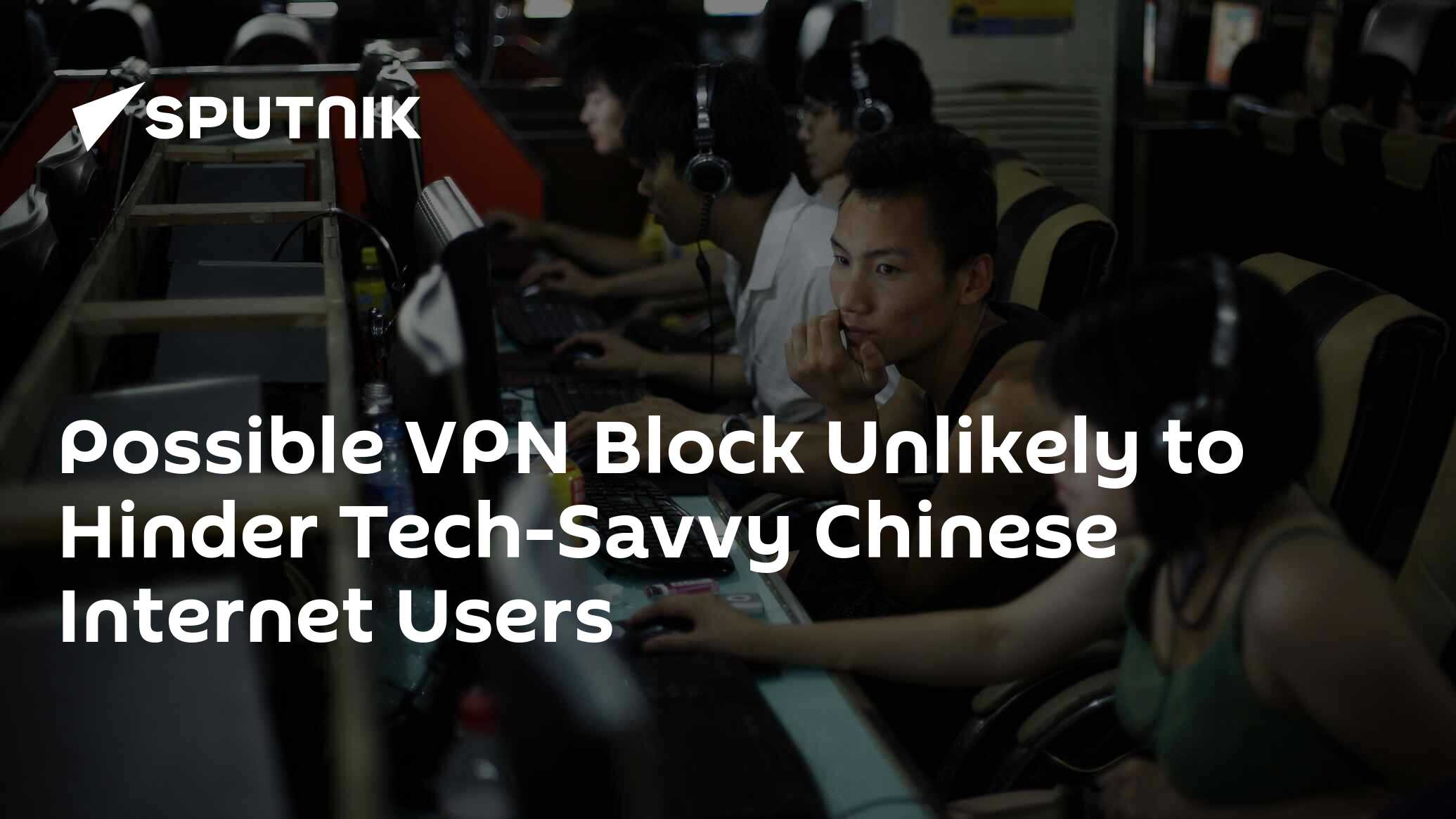 Possible VPN Block Unlikely to Hinder Tech-Savvy Chinese Internet Users ...