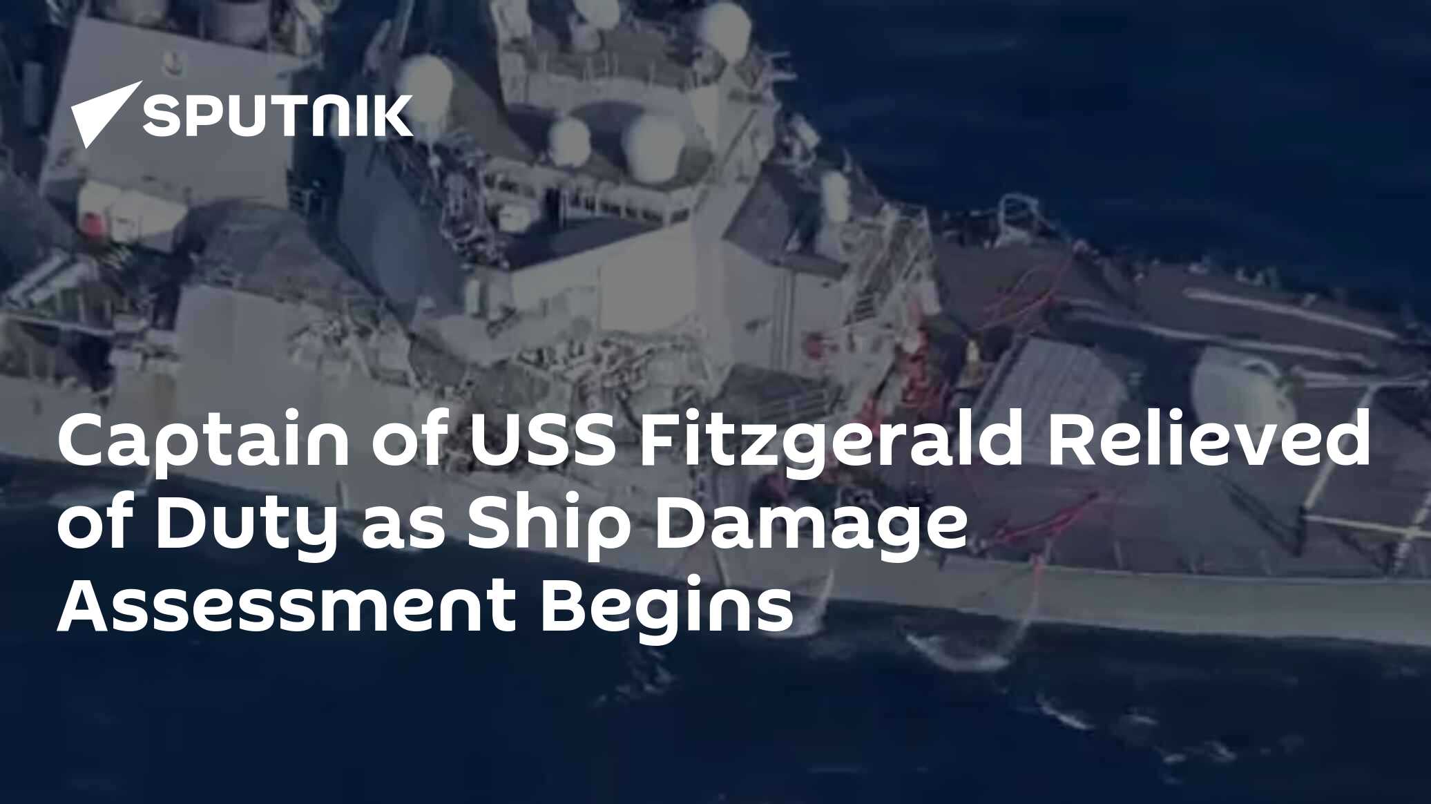 Captain of USS Fitzgerald Relieved of Duty as Ship Damage Assessment ...