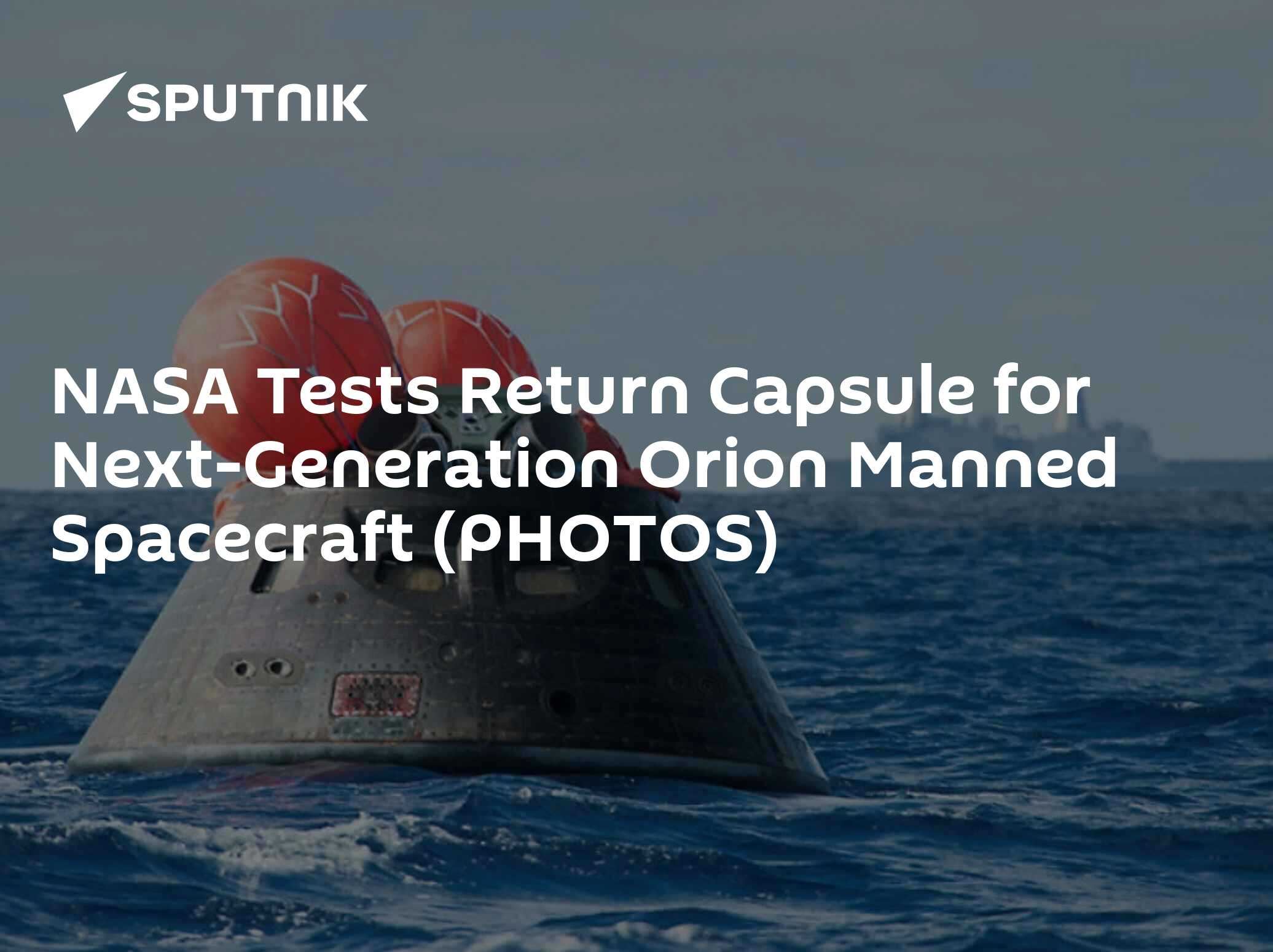 NASA Tests Return Capsule for Next-Generation Orion Manned Spacecraft ...