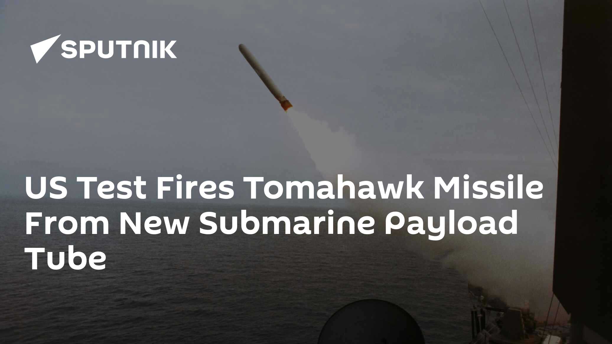 US Test Fires Tomahawk Missile From New Submarine Payload Tube - 18.07. ...