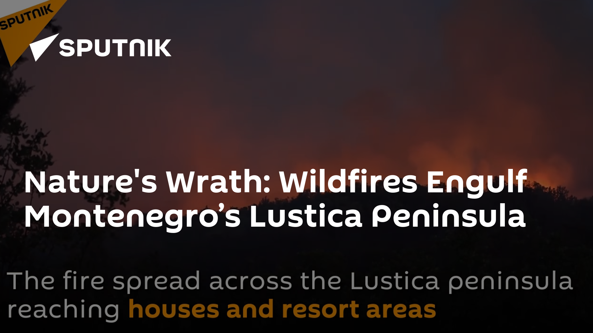 Nature's Wrath: Wildfires Engulf Montenegro’s Lustica Peninsula - 19.07 ...