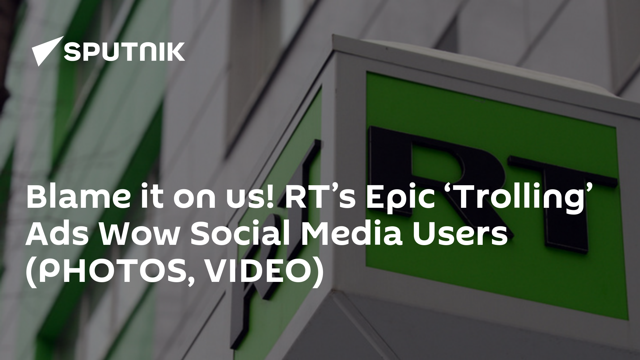 Blame it on us! RT’s Epic ‘Trolling’ Ads Wow Social Media Users (PHOTOS ...