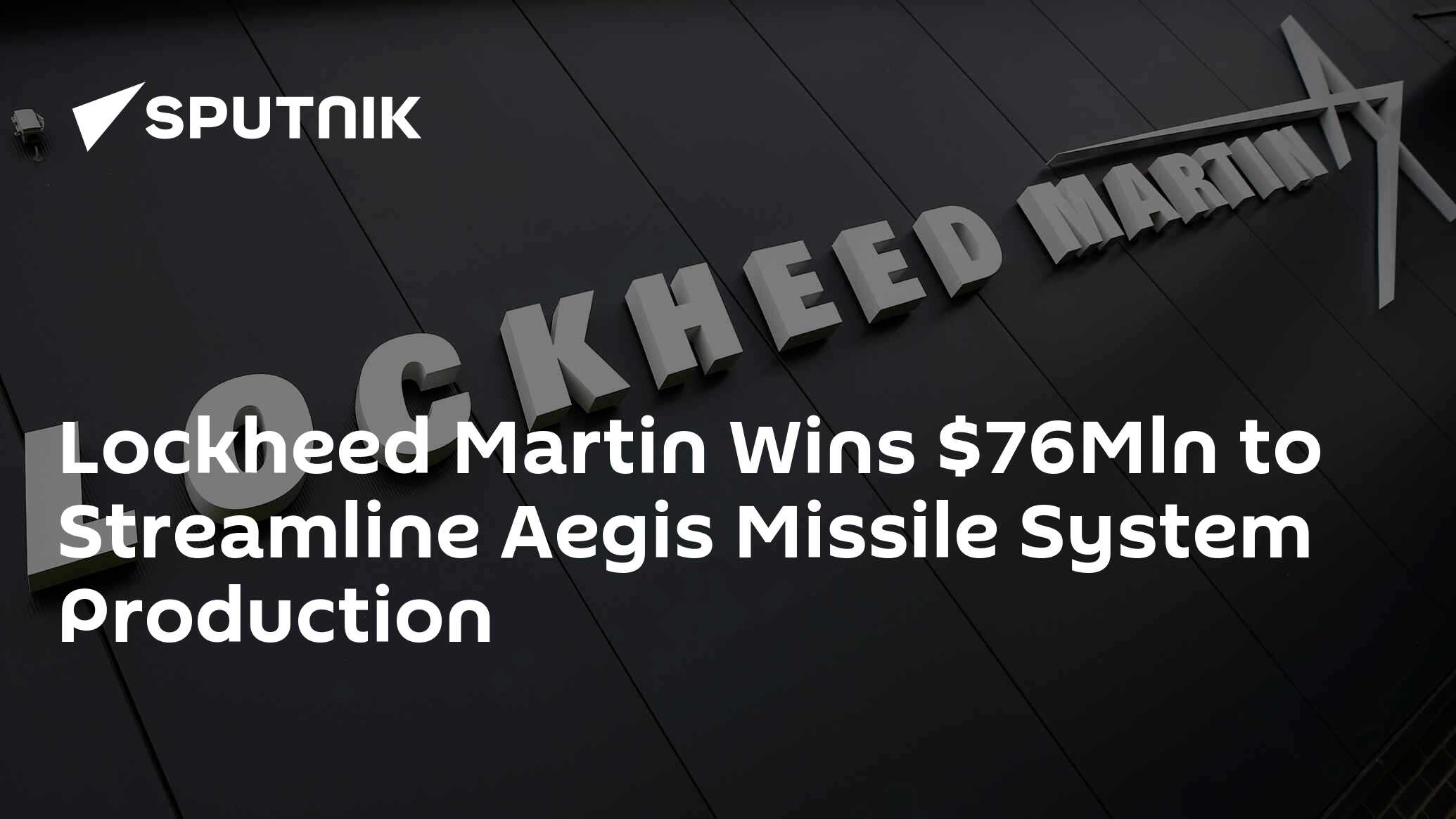 Lockheed Martin Wins $76Mln to Streamline Aegis Missile System ...