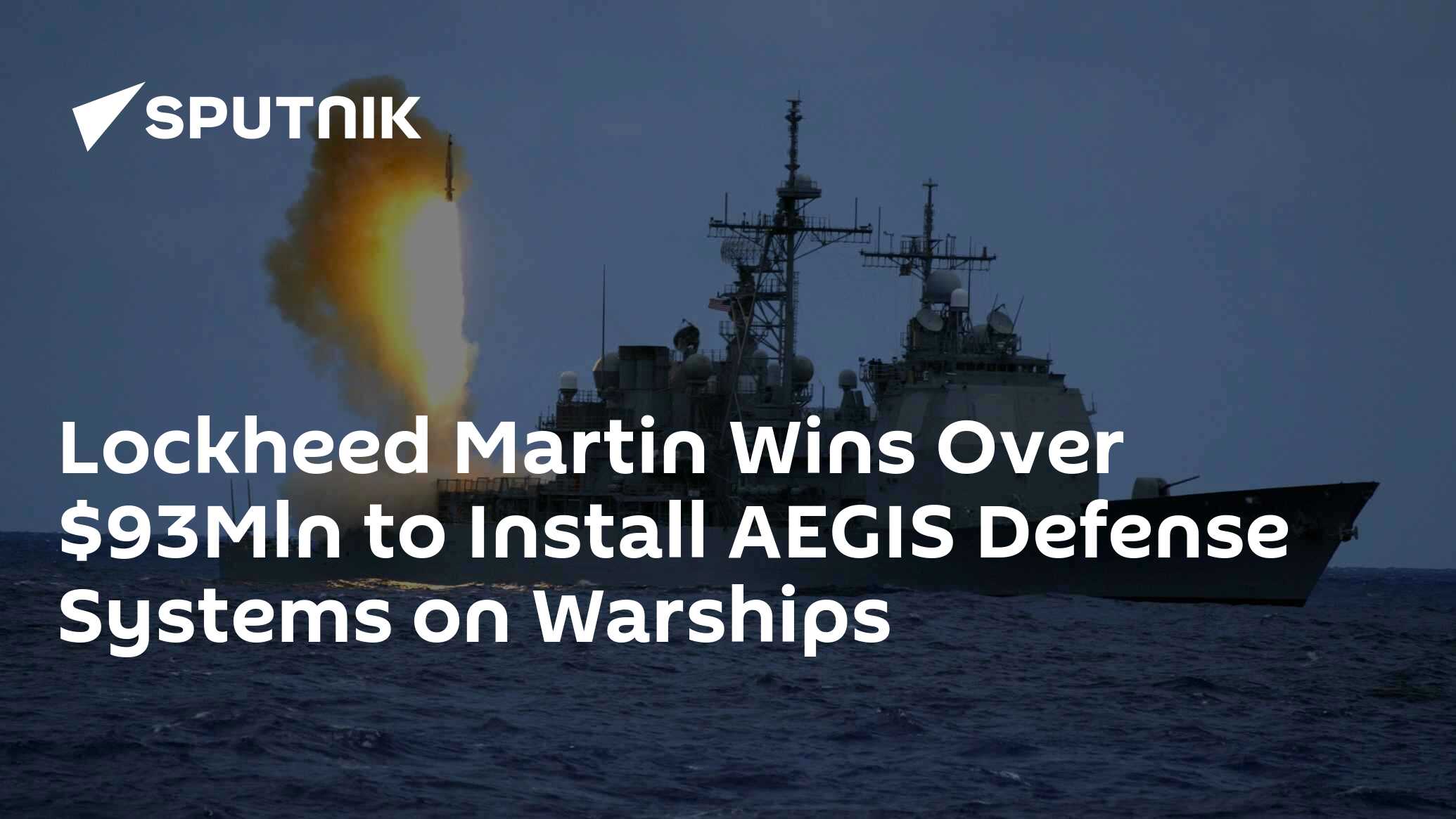 Lockheed Martin Wins Over $93Mln to Install AEGIS Defense Systems on ...