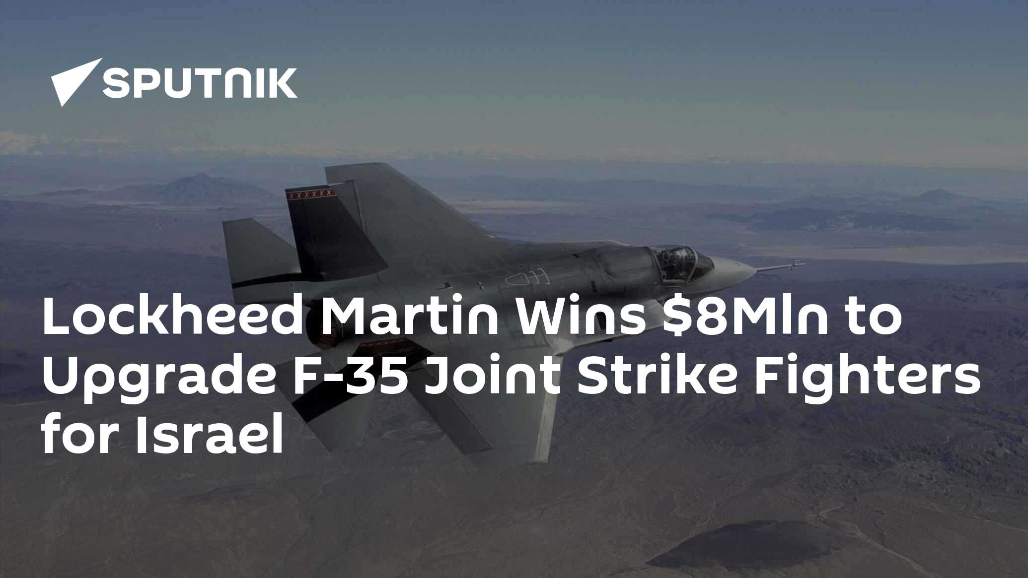 Lockheed Martin Wins $8Mln to Upgrade F-35 Joint Strike Fighters for Israel - 25.07.2017 ...