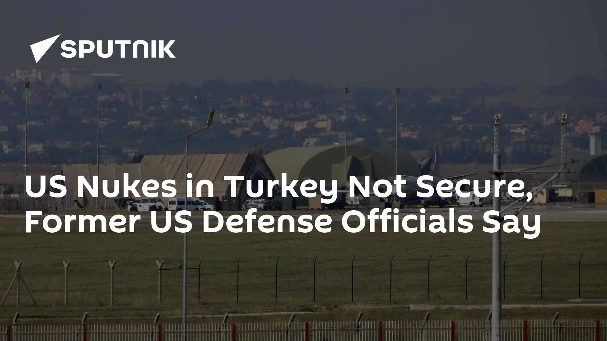 US Nukes in Turkey Not Secure, Former US Defense Officials Say - 26.07. ...