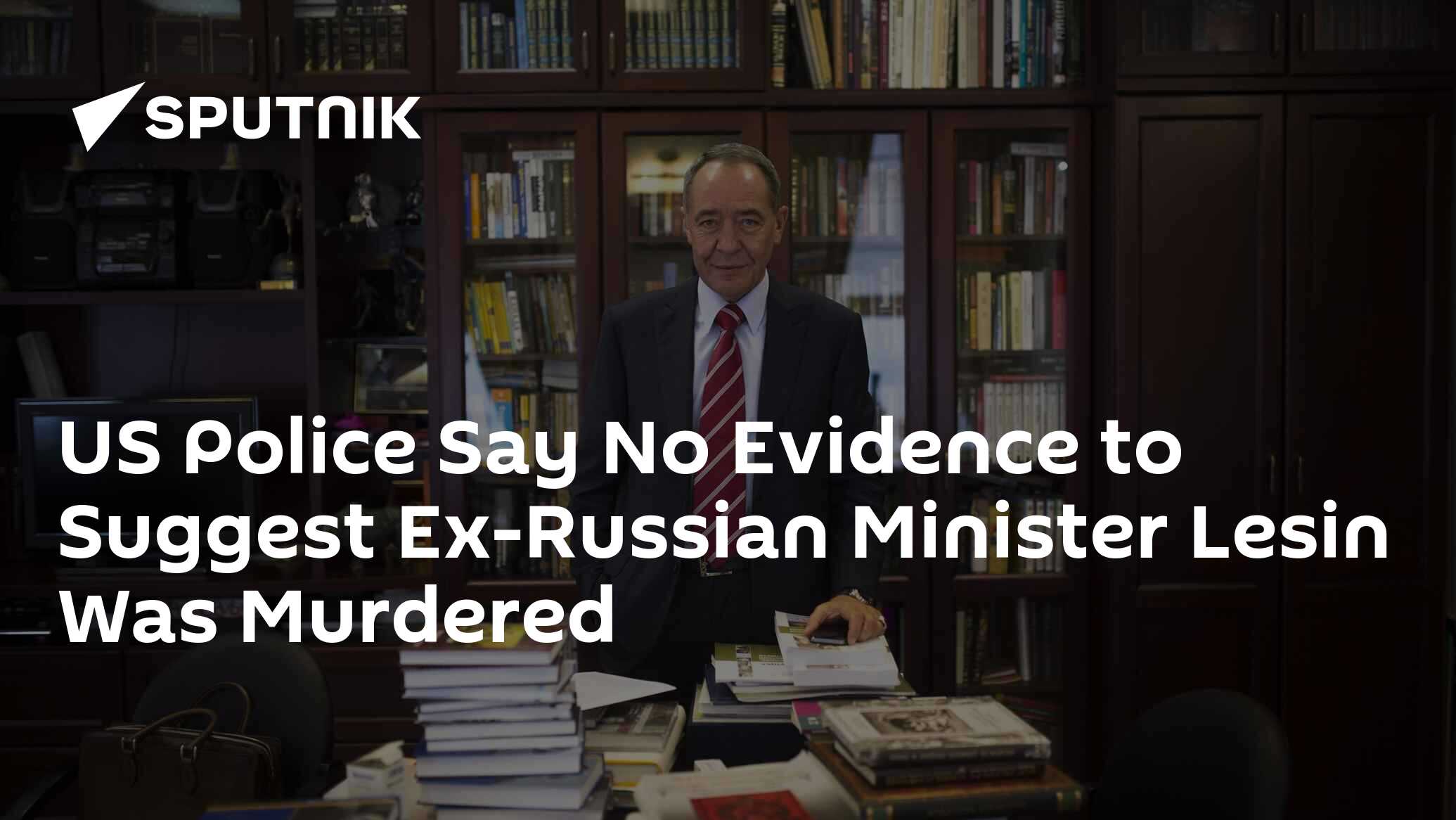 US Police Say No Evidence to Suggest Ex-Russian Minister Lesin Was ...