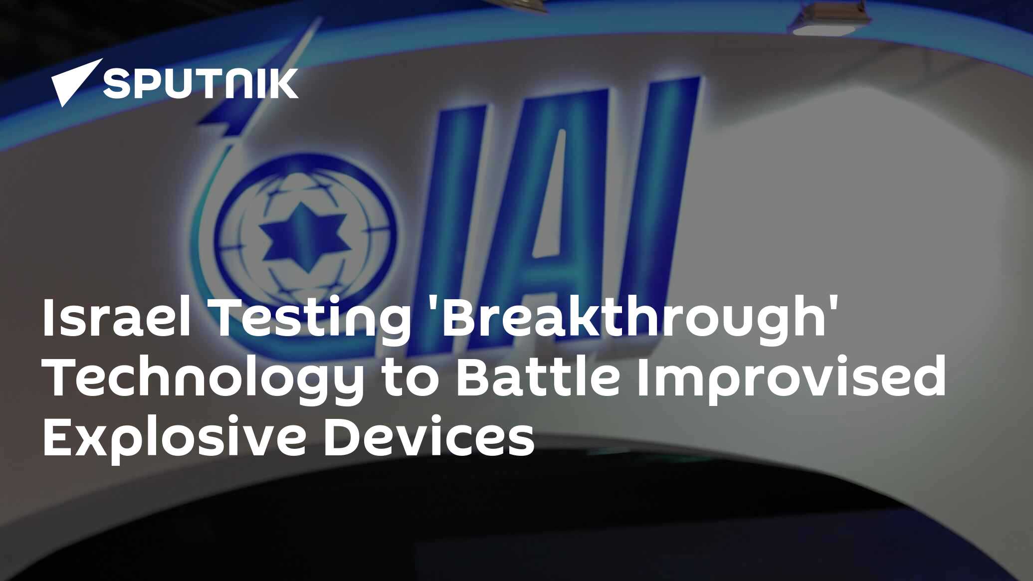 Israel Testing 'Breakthrough' Technology to Battle Improvised Explosive ...