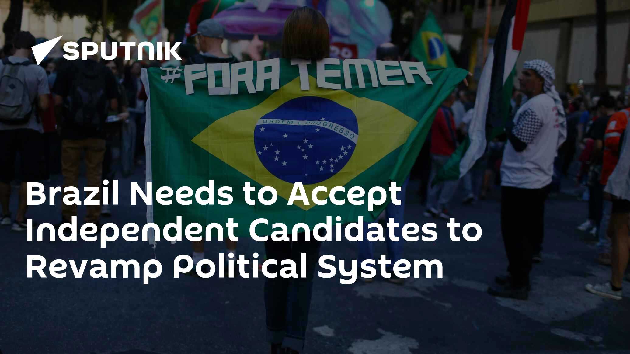 Brazil Needs to Accept Independent Candidates to Revamp Political ...