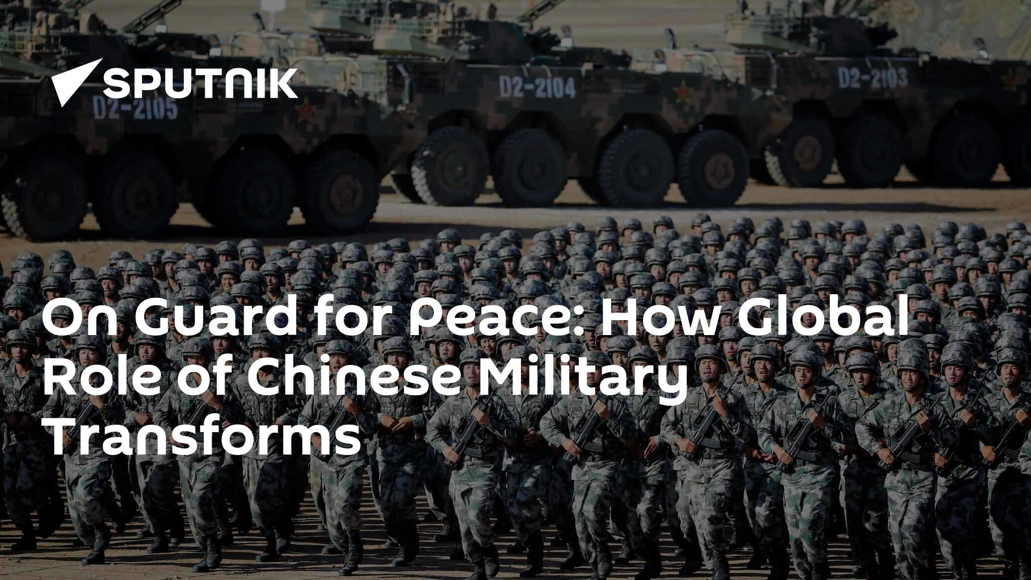 On Guard for Peace: How Global Role of Chinese Military Transforms - 06 ...