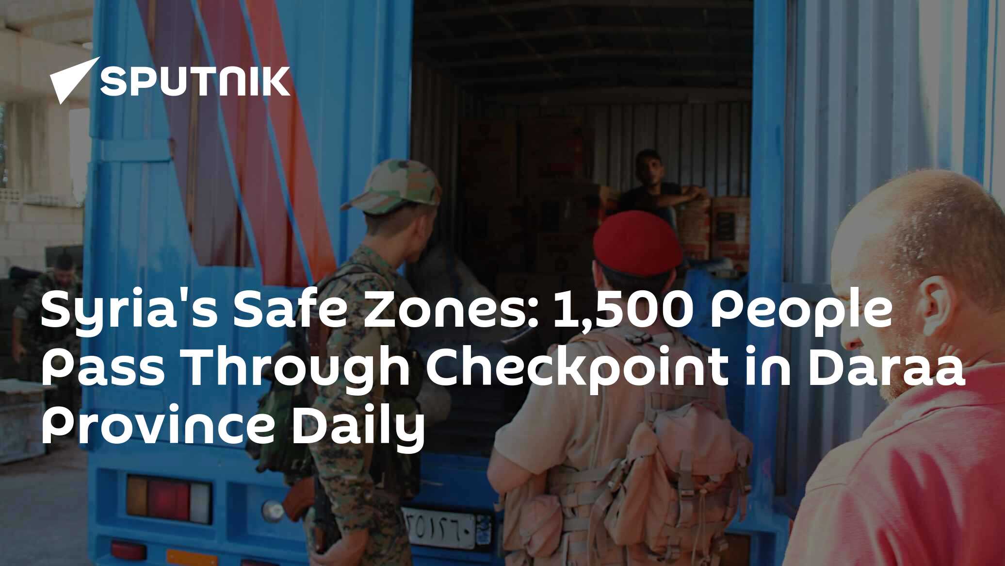 Syria's Safe Zones: 1,500 People Pass Through Checkpoint in Daraa ...