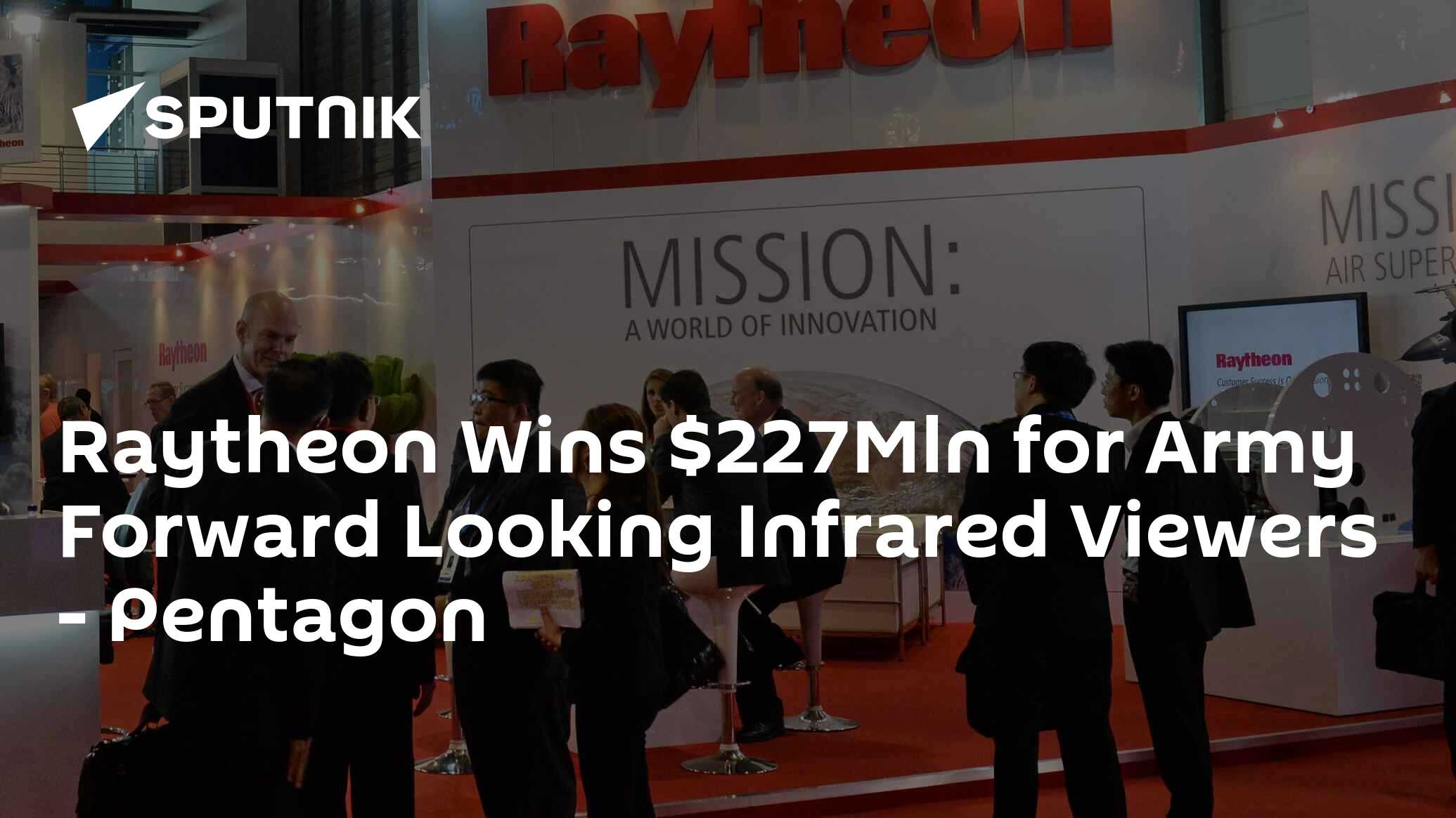 Raytheon Wins $227Mln for Army Forward Looking Infrared Viewers ...