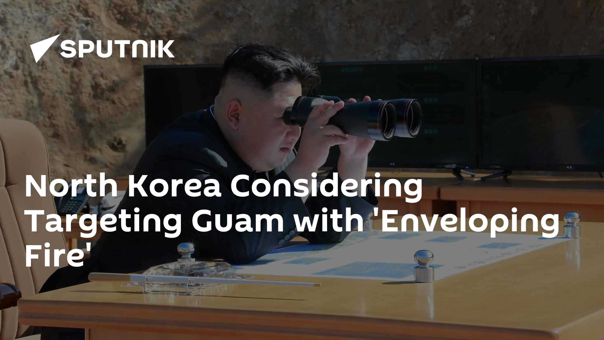 North Korea Considering Targeting Guam with 'Enveloping Fire' - 08.08. ...