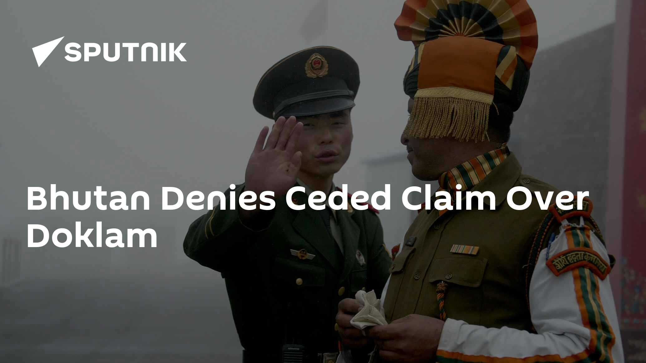 Bhutan Denies Ceded Claim Over Doklam - 11.08.2017, Sputnik International