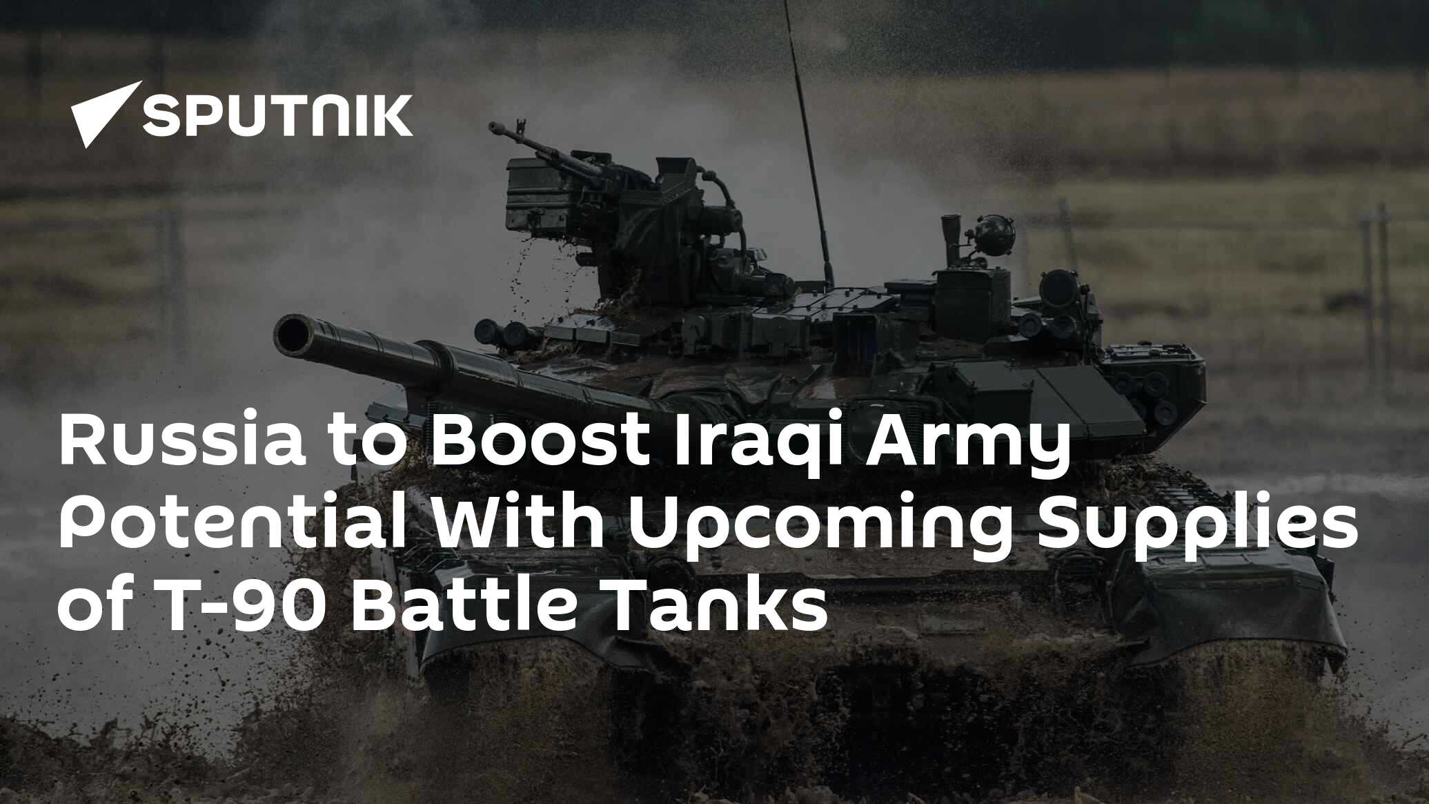 Russia to Boost Iraqi Army Potential With Upcoming Supplies of T-90 ...