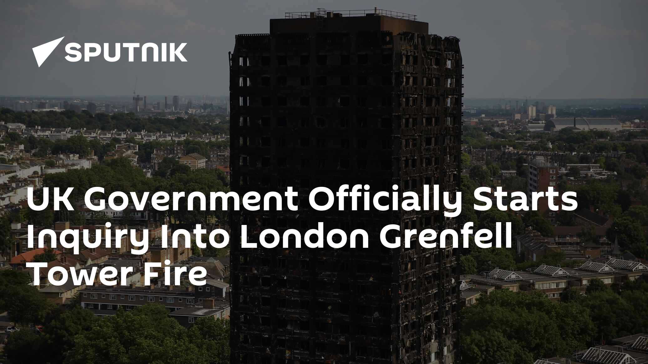 UK Government Officially Starts Inquiry Into London Grenfell Tower Fire ...