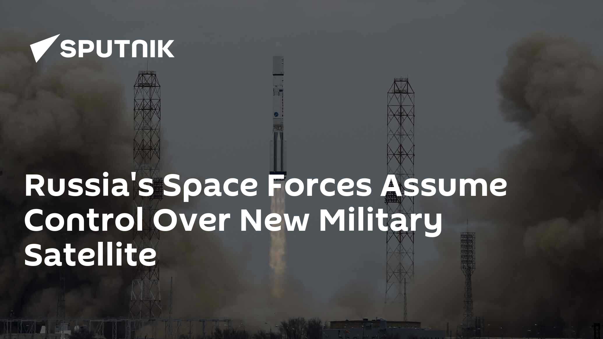 Russia's Space Forces Assume Control Over New Military Satellite - 17. ...