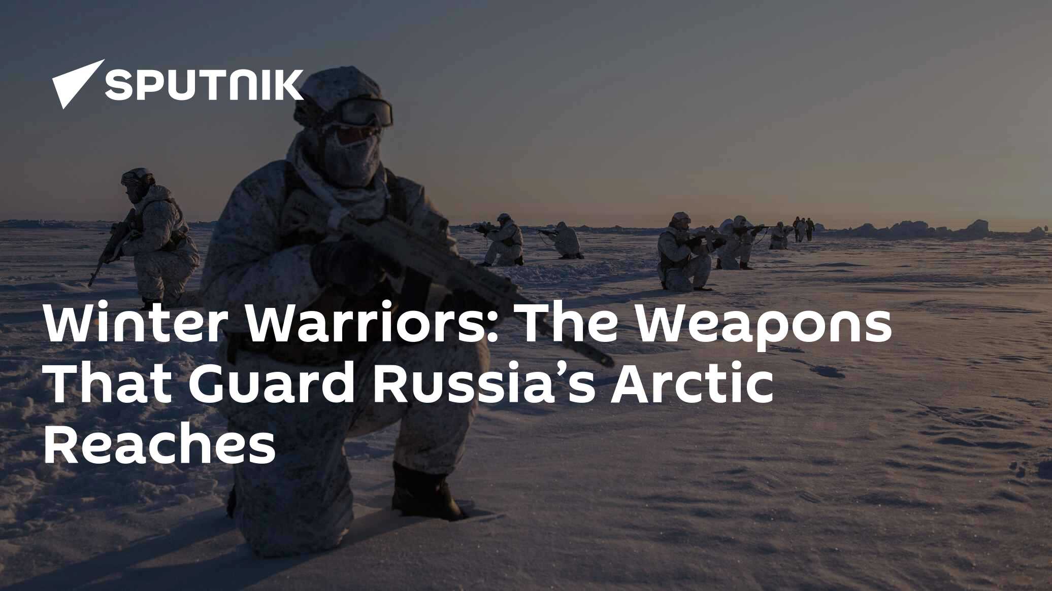 Winter Warriors: The Weapons That Guard Russia’s Arctic Reaches - 17.08 ...