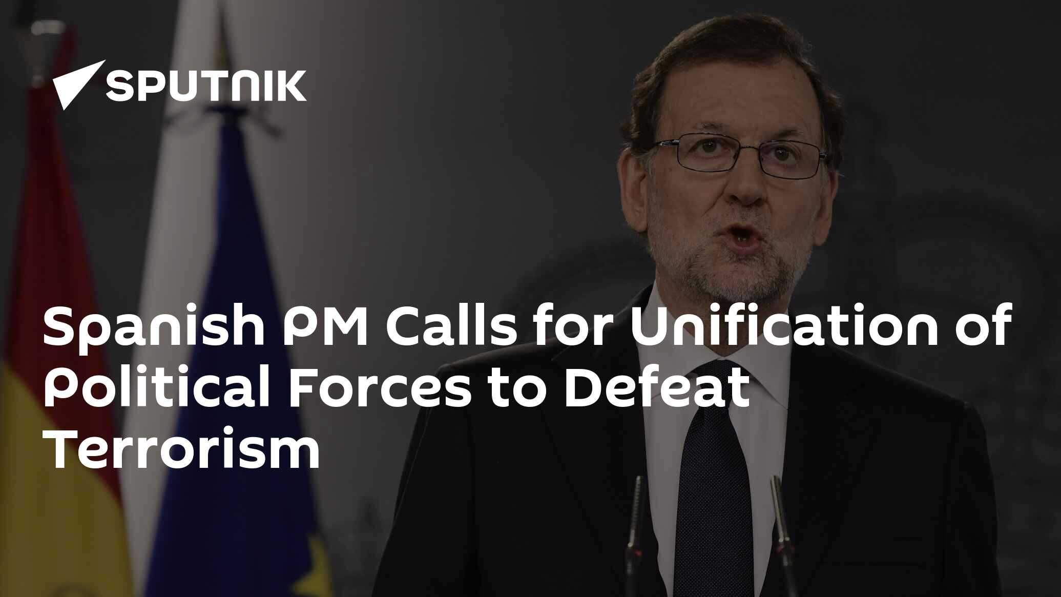 Spanish PM Calls for Unification of Political Forces to Defeat ...