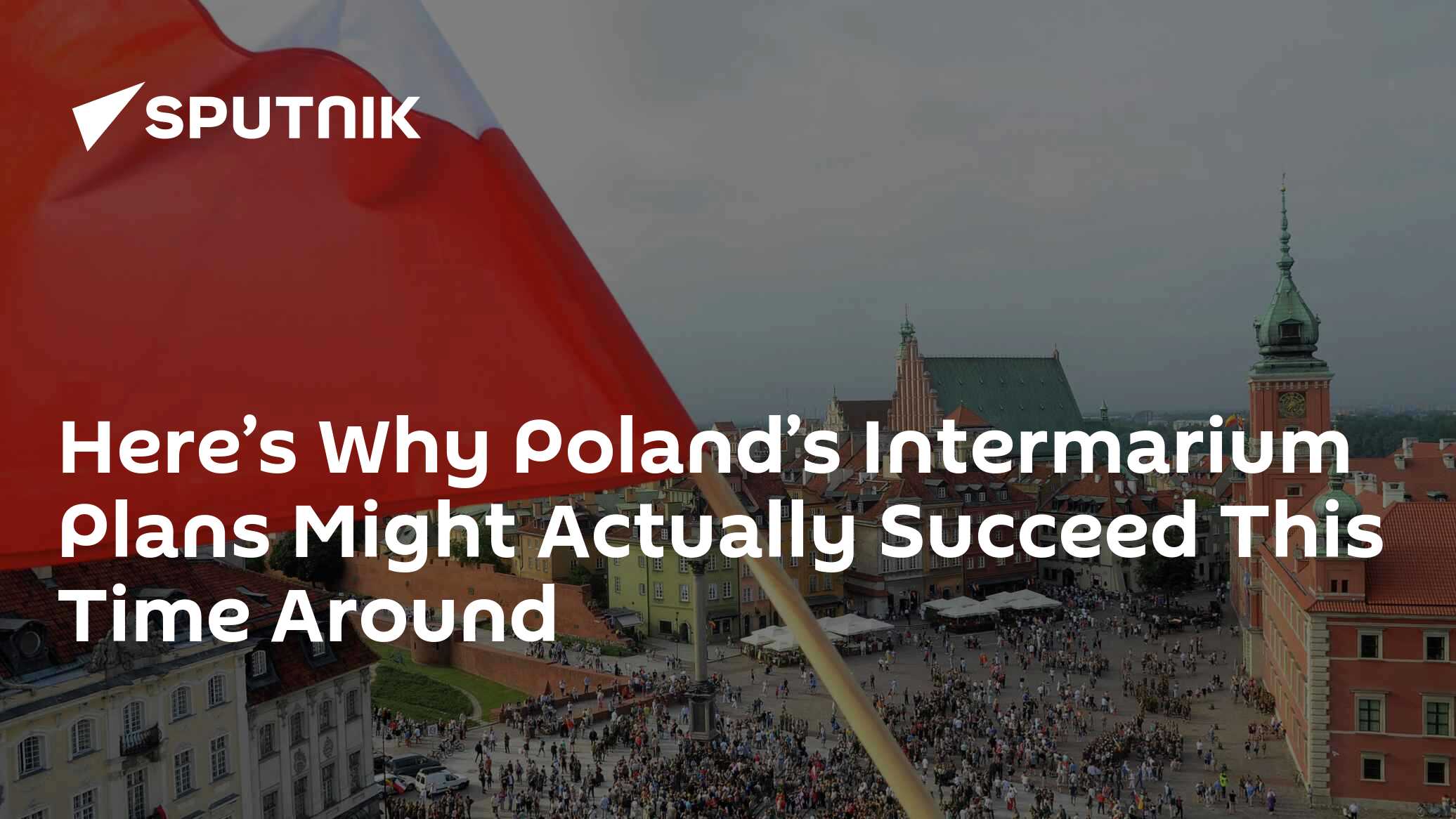 Here’s Why Poland’s Intermarium Plans Might Actually Succeed This Time ...