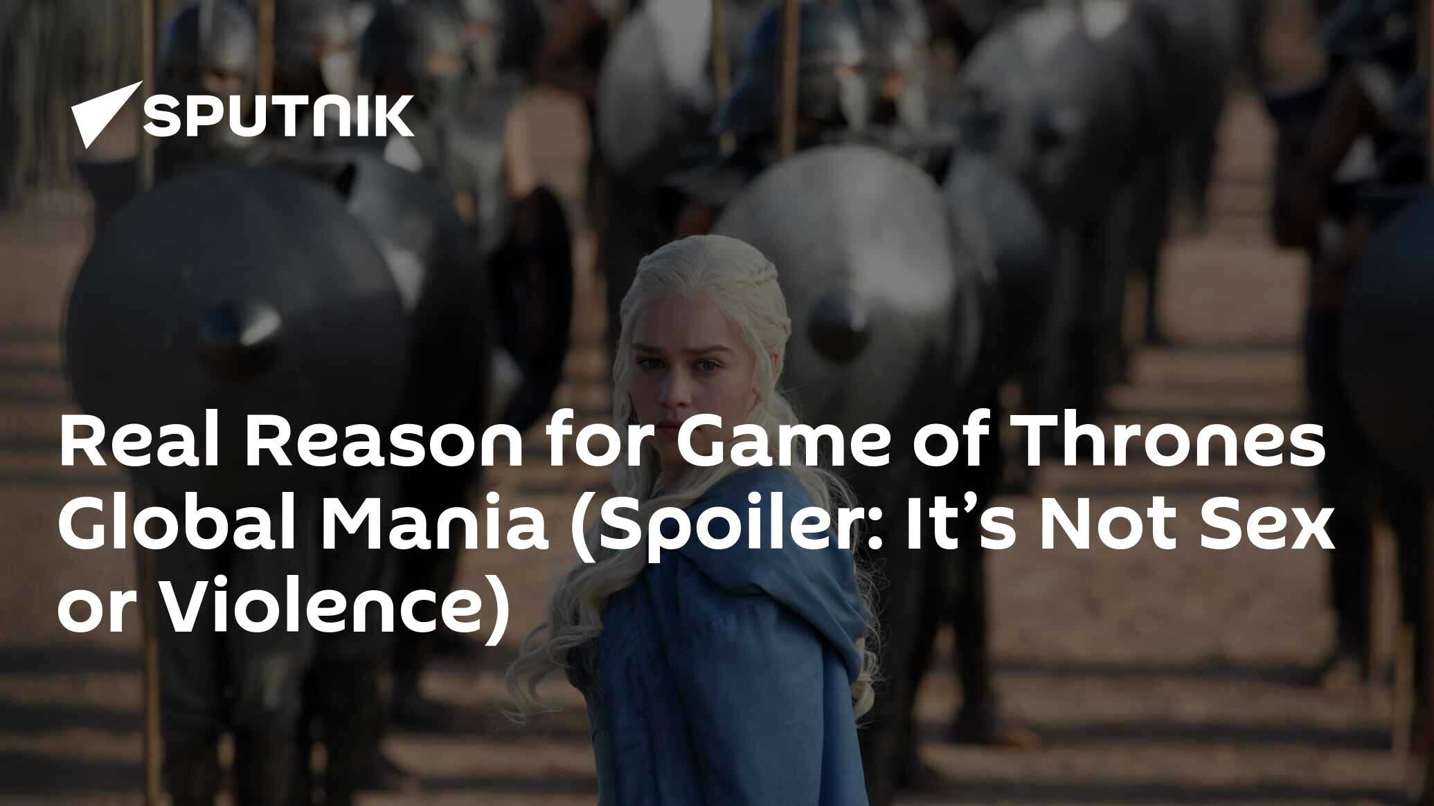 Real Reason for Game of Thrones Global Mania (Spoiler: It’s Not Sex or ...