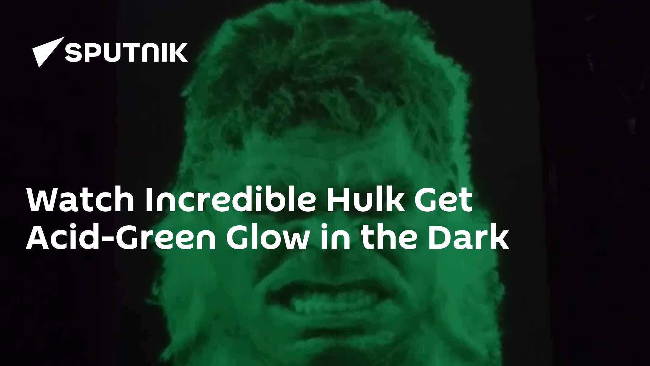 Watch Incredible Hulk Get Acid-Green Glow in the Dark - 23.08.2017 ...