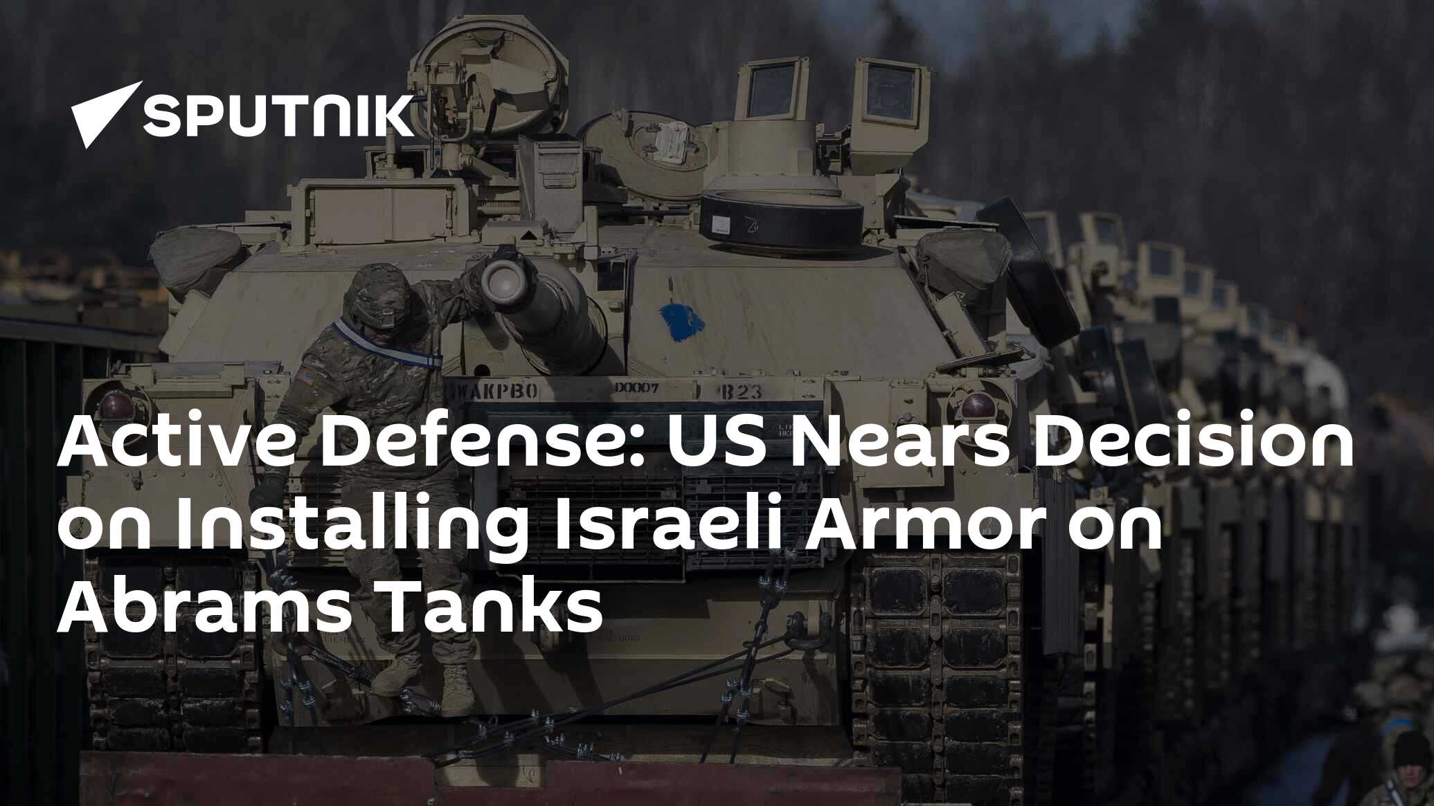 Active Defense: US Nears Decision on Installing Israeli Armor on Abrams ...