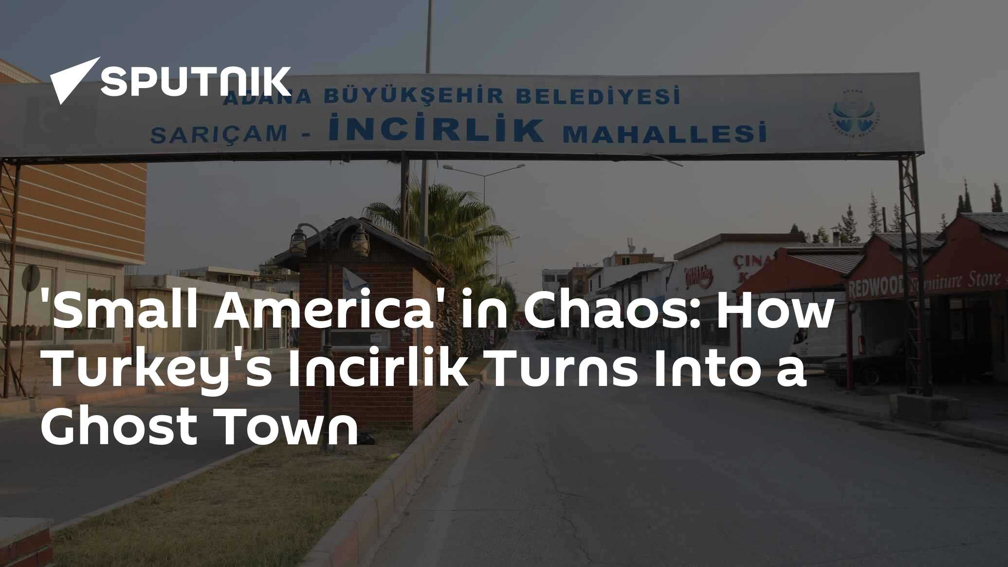'Small America' in Chaos: How Turkey's Incirlik Turns Into a Ghost Town ...