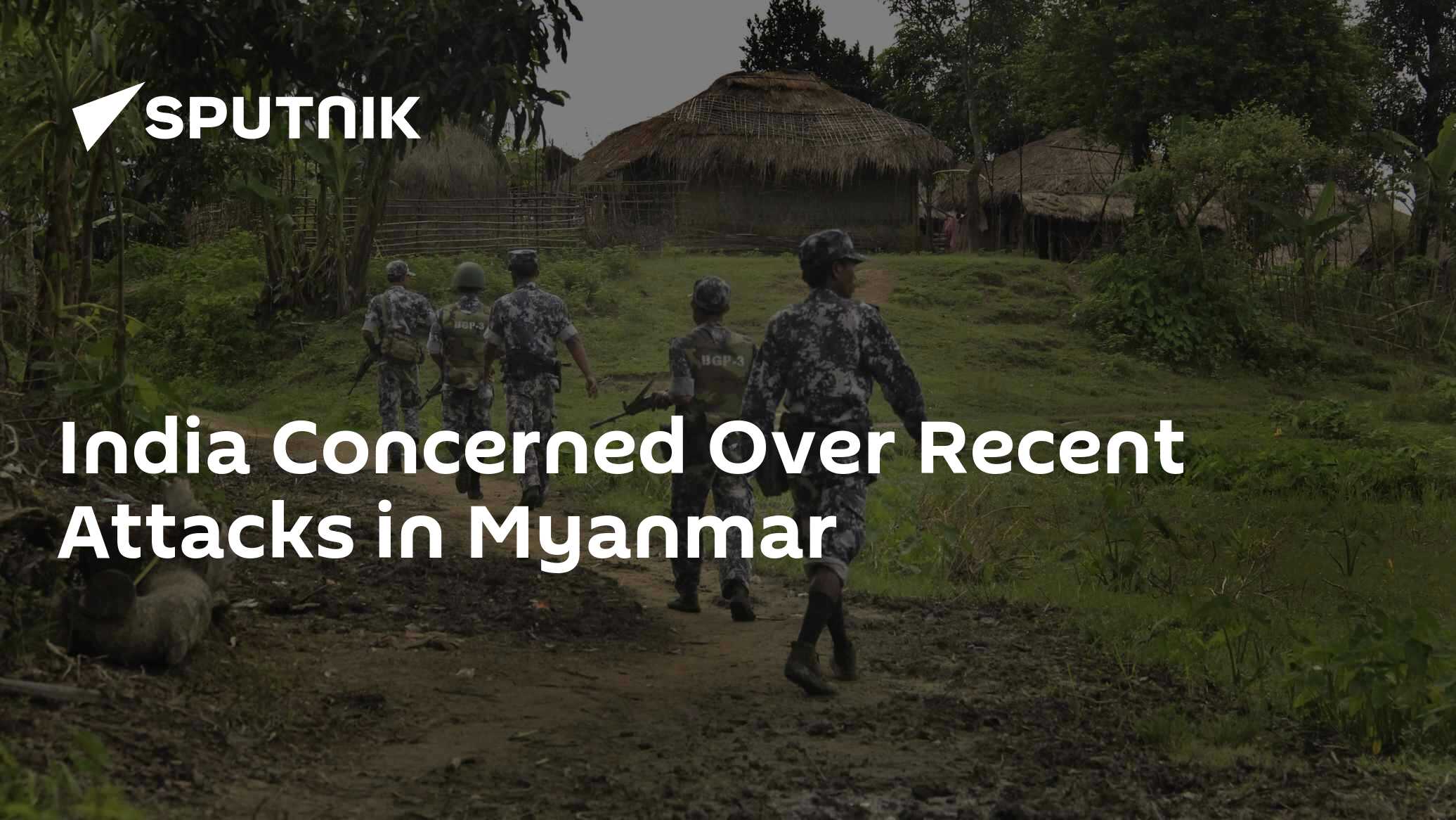 India Concerned Over Recent Attacks in Myanmar - 26.08.2017, Sputnik ...
