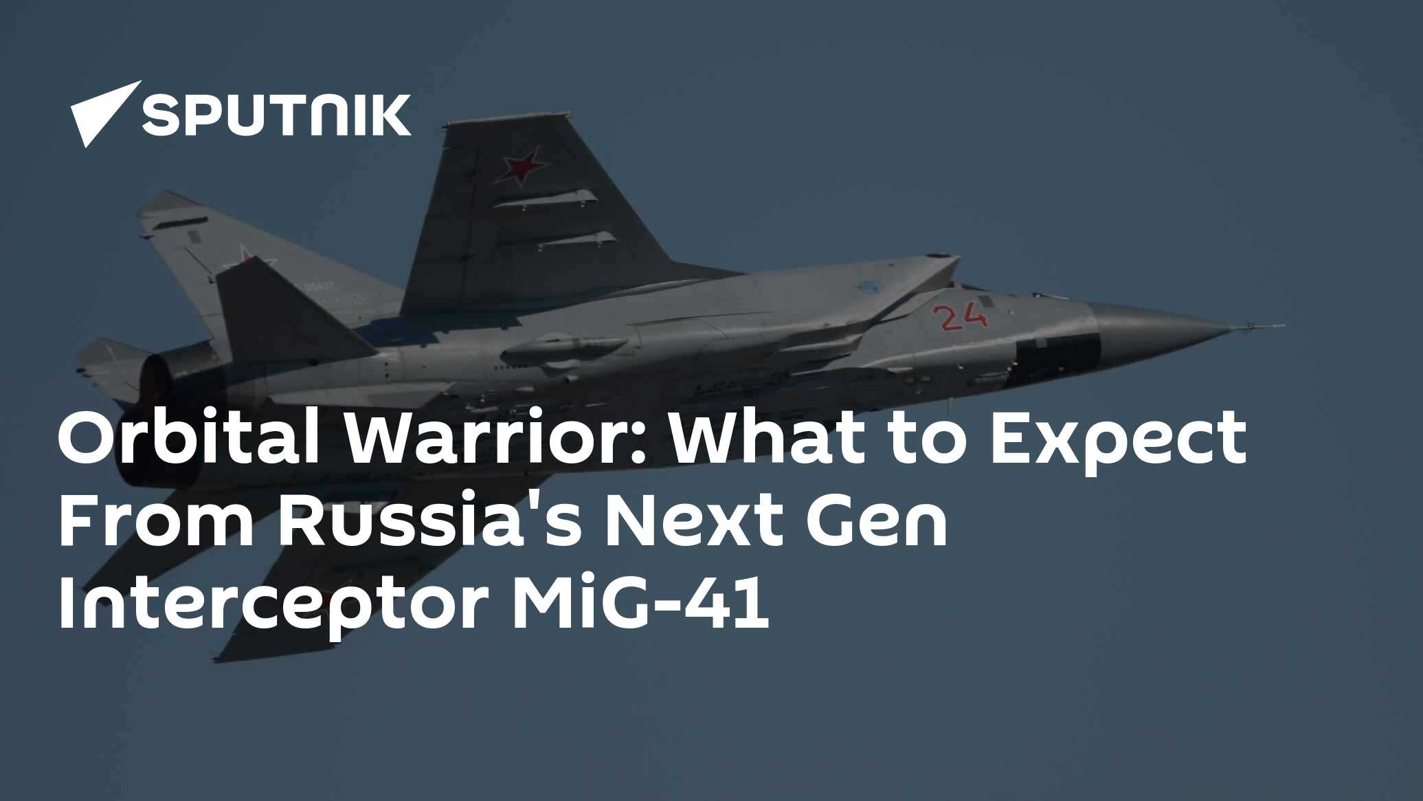 Orbital Warrior: What to Expect From Russia's Next Gen Interceptor MiG ...