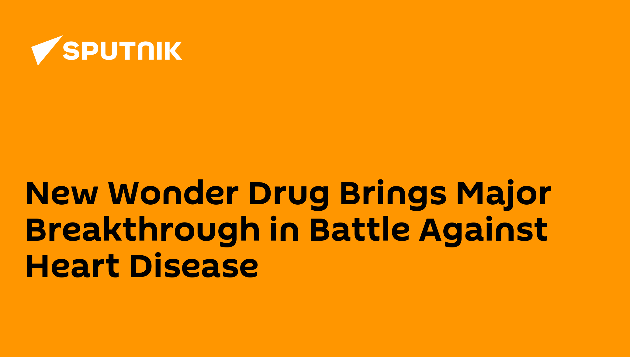 New Wonder Drug Brings Major Breakthrough in Battle Against Heart ...