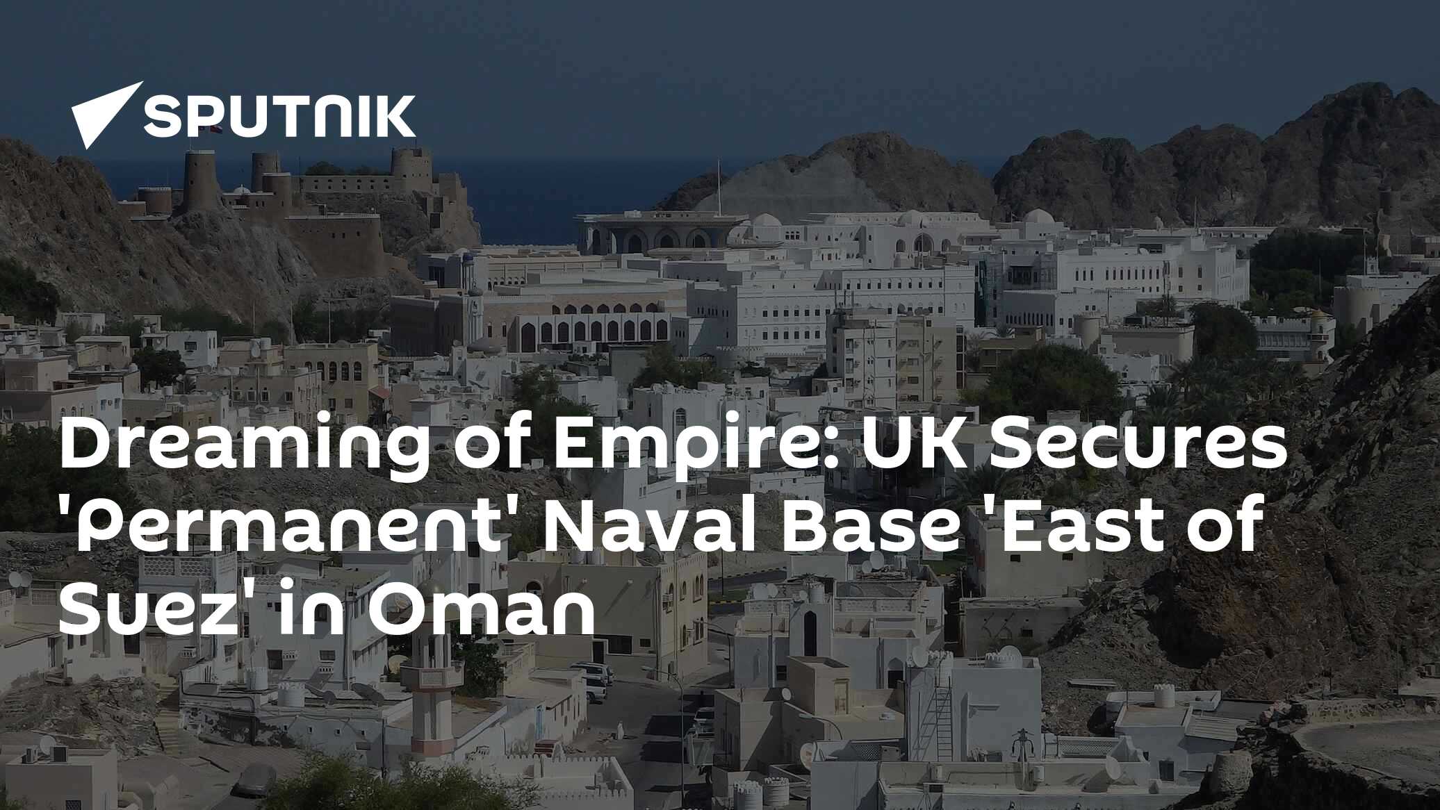 Dreaming of Empire: UK Secures 'Permanent' Naval Base 'East of Suez' in ...